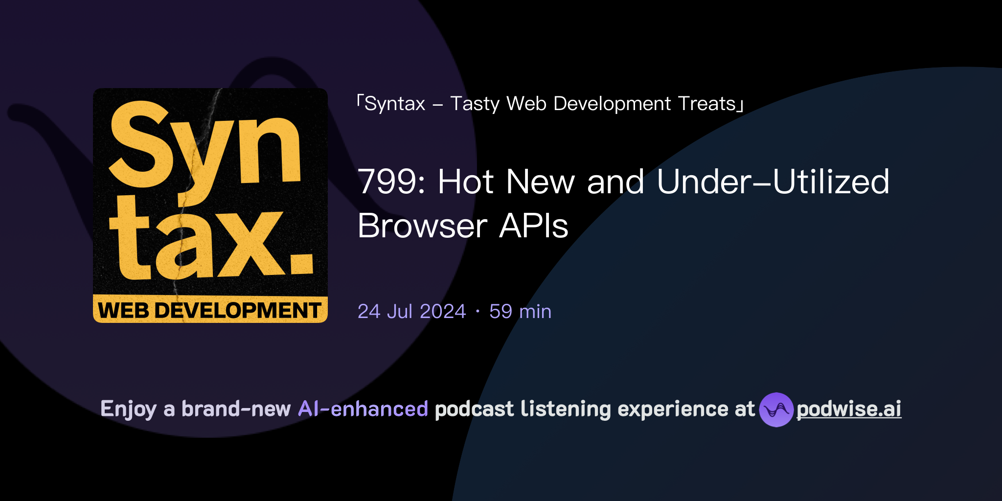 799: Hot New and Under-Utilized Browser APIs | Syntax - Tasty Web Development Treats | Podwise