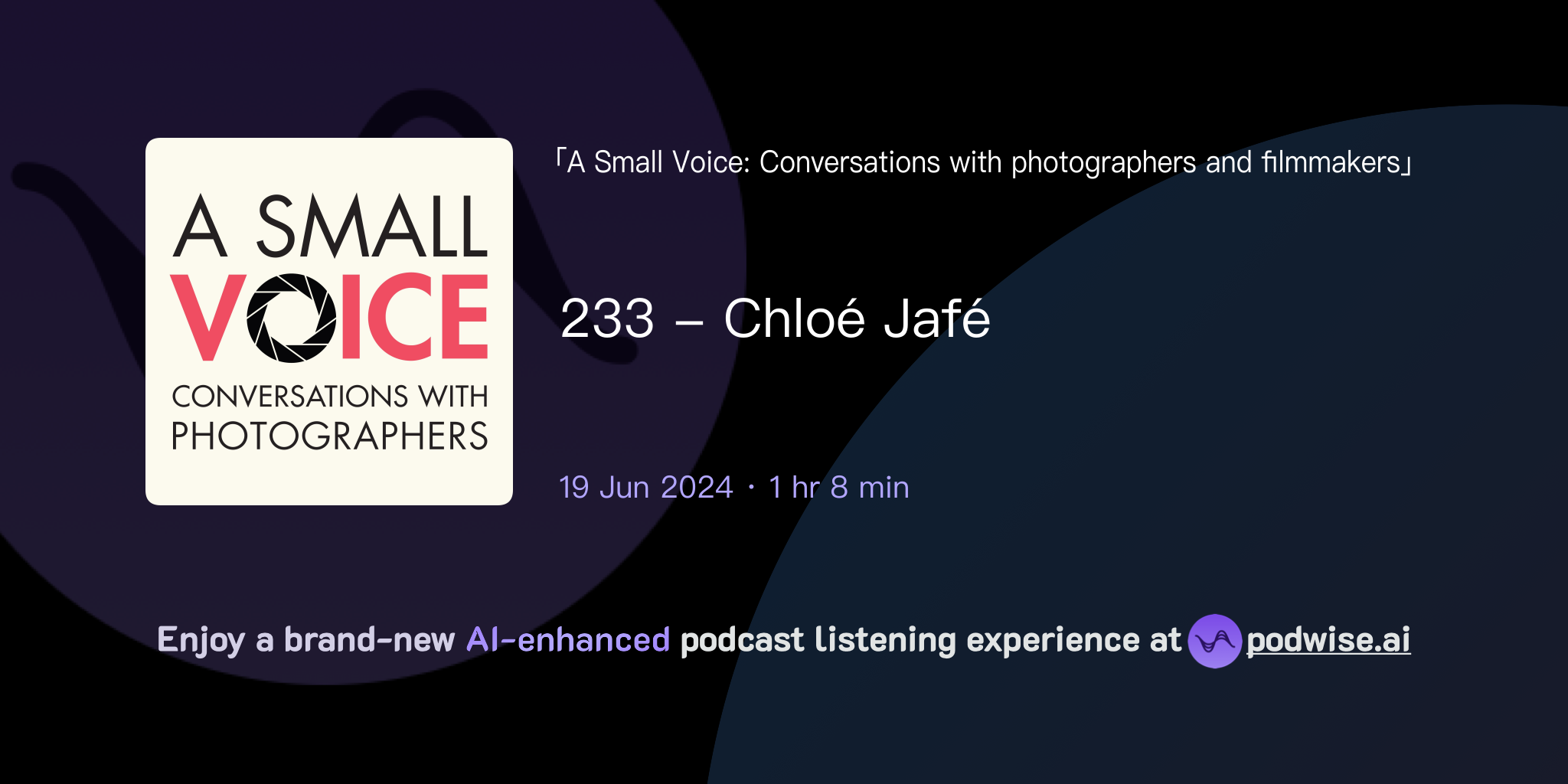233 - Chloé Jafé | A Small Voice: Conversations With Photographers | Podwise