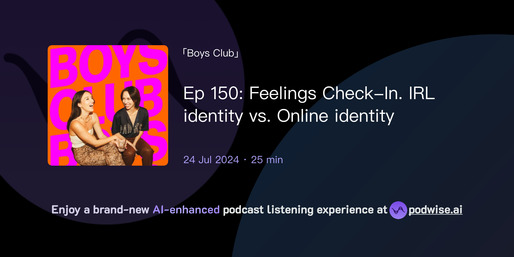 Ep 150: Feelings Check-In. IRL identity vs. Online identity | Boys Club | Podwise