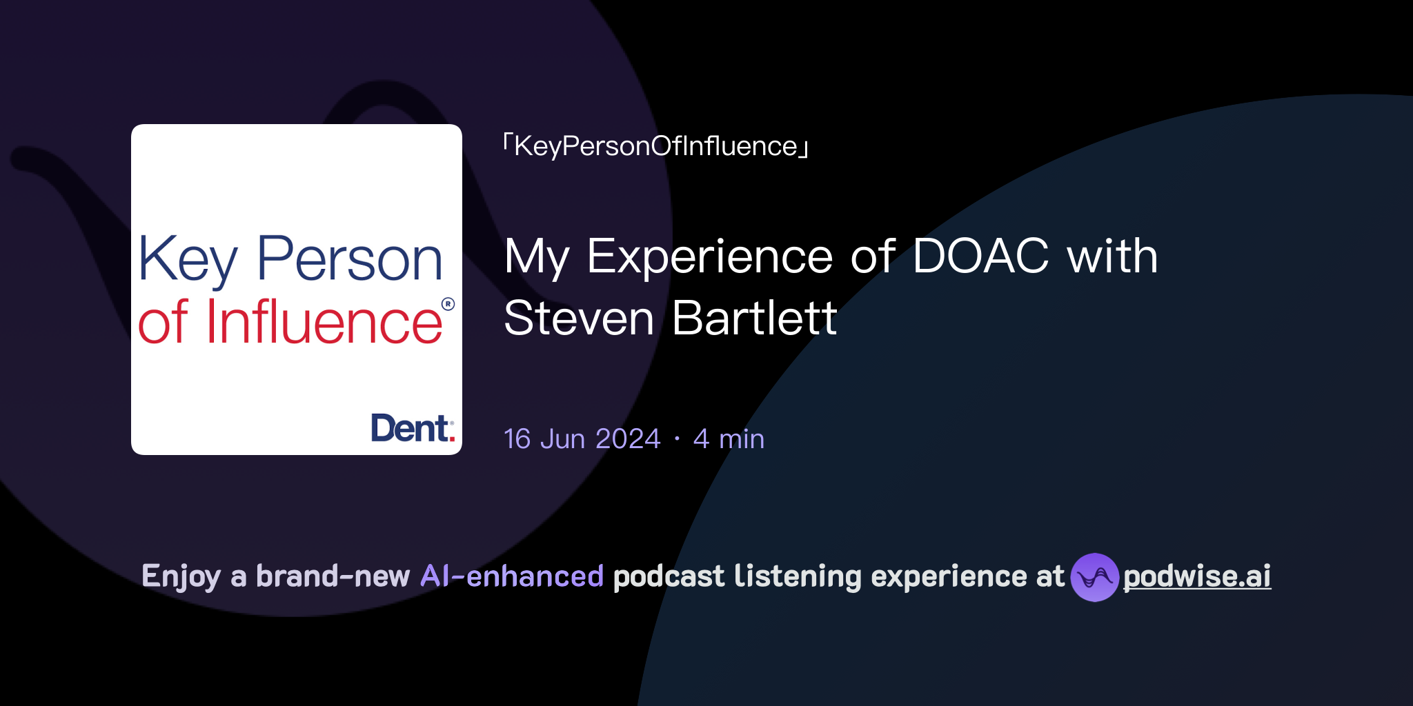 My Experience of DOAC with Steven Bartlett | KeyPersonOfInfluence | Podwise