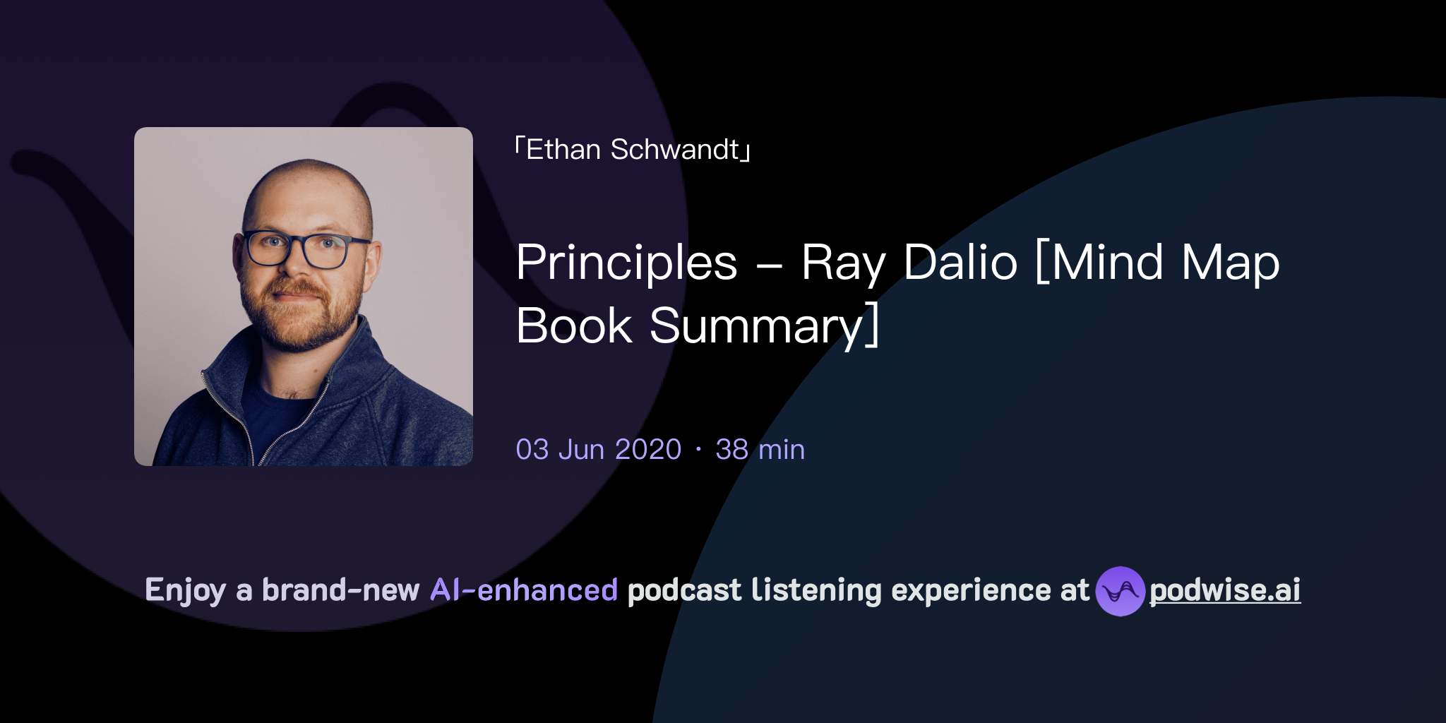 Principles - Ray Dalio [Mind Map Book Summary] | Ethan Schwandt | Podwise