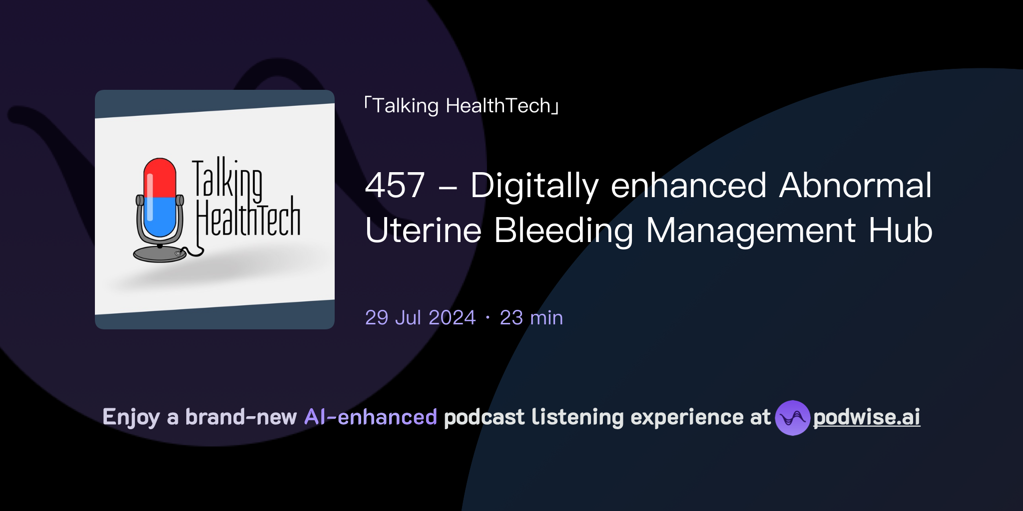 457 - Digitally enhanced Abnormal Uterine Bleeding Management Hub | Talking HealthTech | Podwise