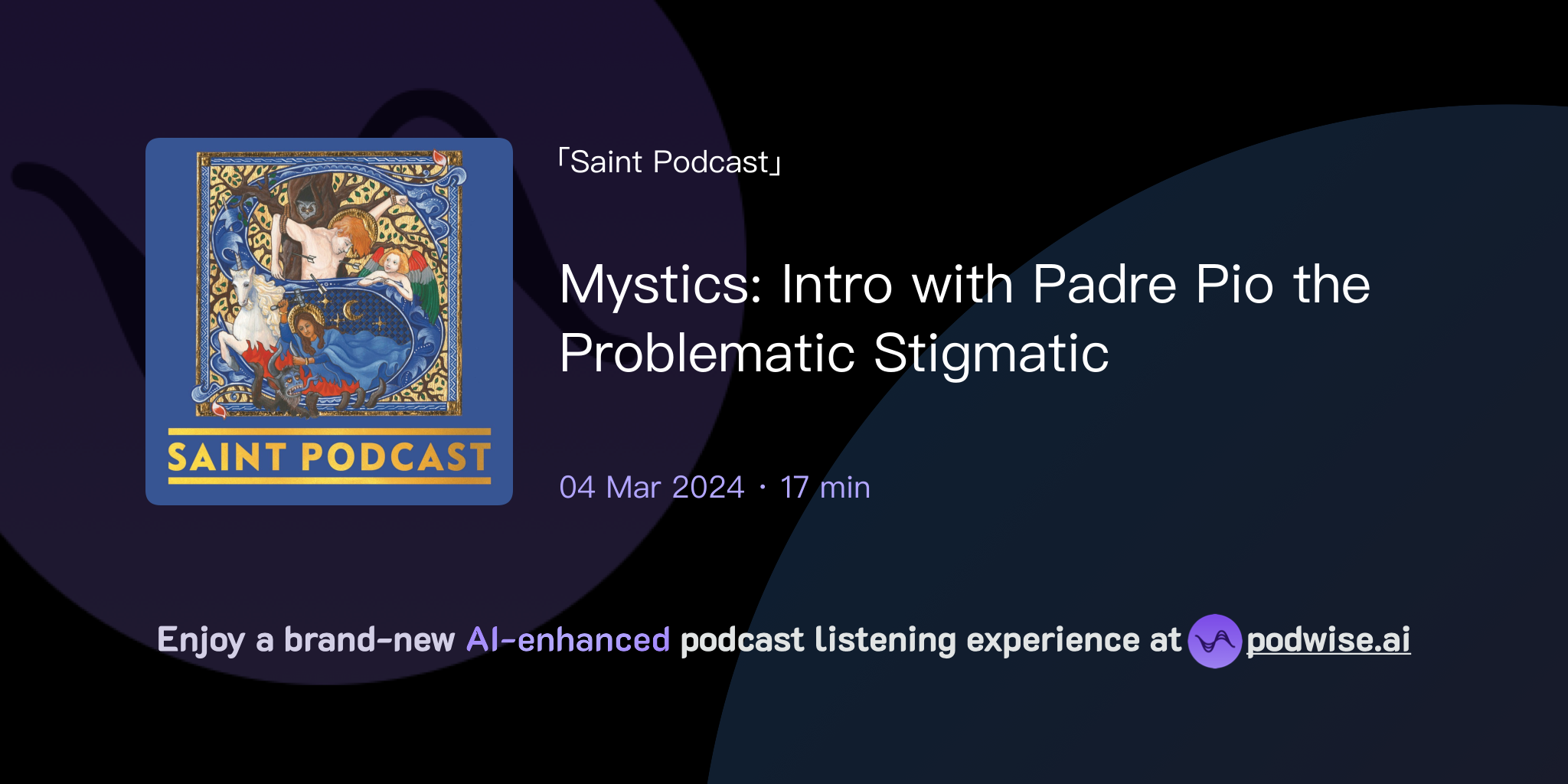 Mystics: Intro with Padre Pio the Problematic Stigmatic | Saint Podcast | Podwise
