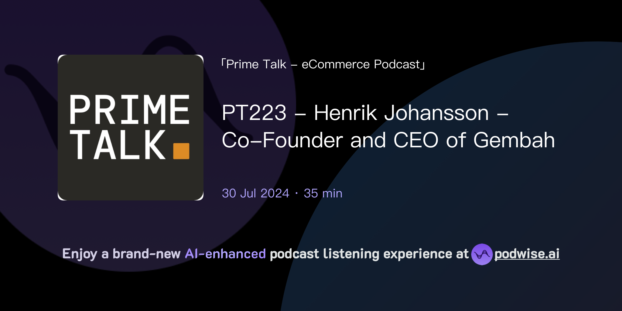 PT223 - Henrik Johansson - Co-Founder and CEO of Gembah | Prime Talk - eCommerce Podcast | Podwise