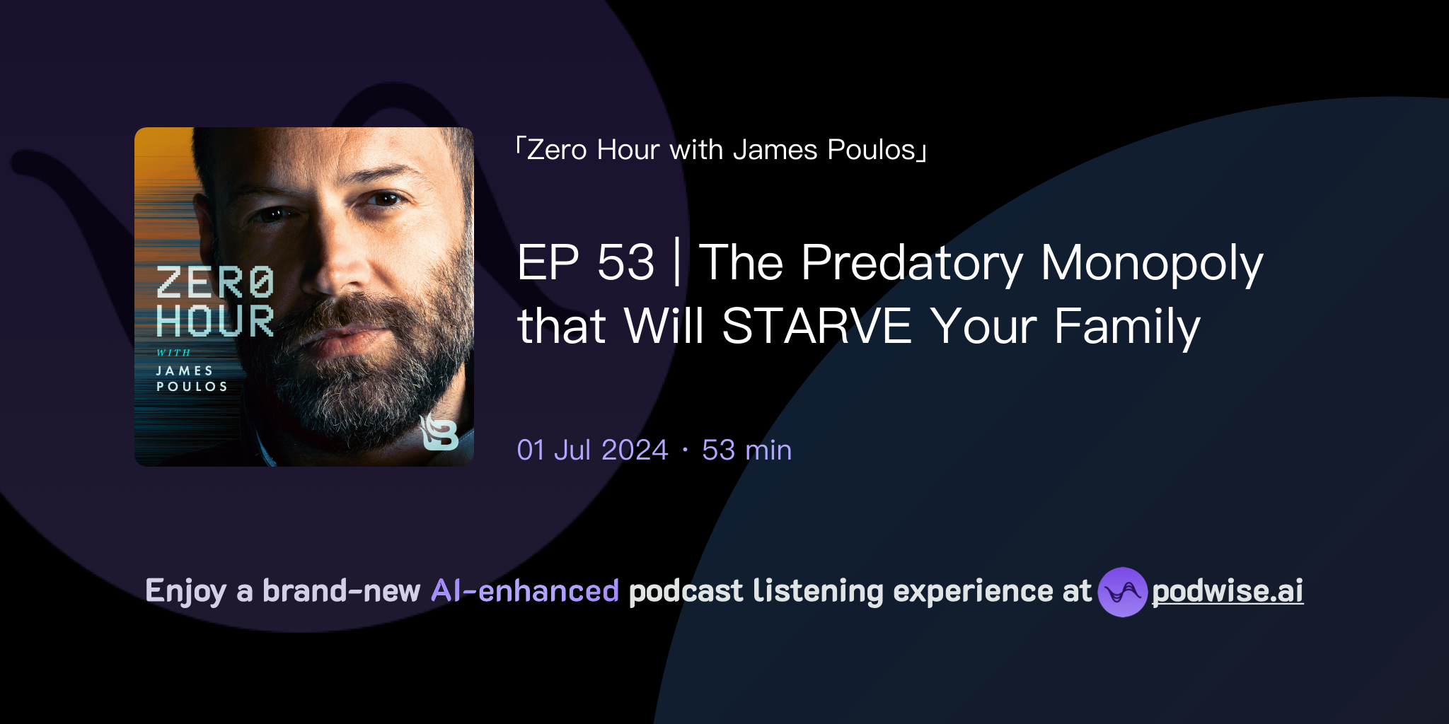 EP 53 | The Predatory Monopoly that Will STARVE Your Family | Zero Hour with James Poulos | Podwise