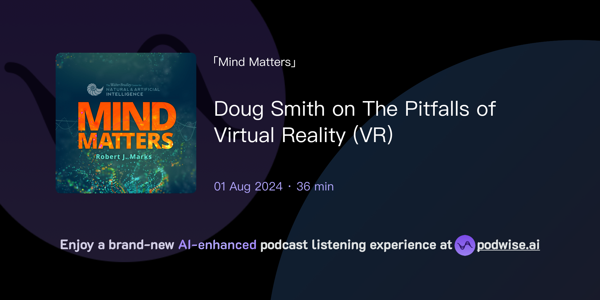 Doug Smith on The Pitfalls of Virtual Reality (VR) | Mind Matters | Podwise