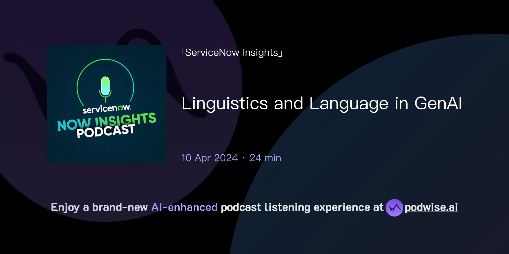 Linguistics and Language in GenAI | ServiceNow TechBytes | Podwise