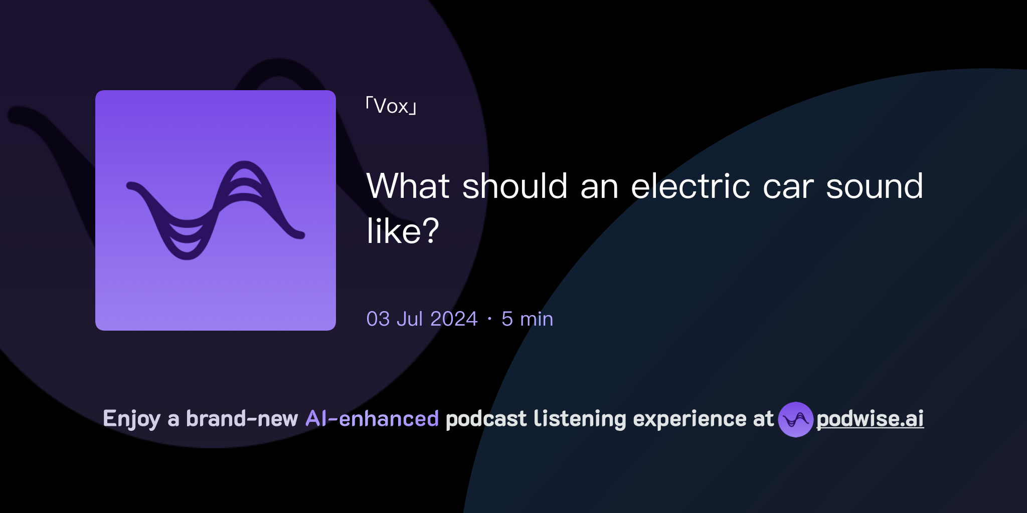 What should an electric car sound like? | Vox | Podwise