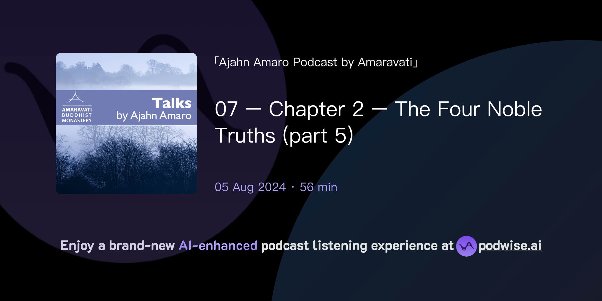 07 – Chapter 2 – The Four Noble Truths (part 5) | Ajahn Amaro Podcast by Amaravati | Podwise