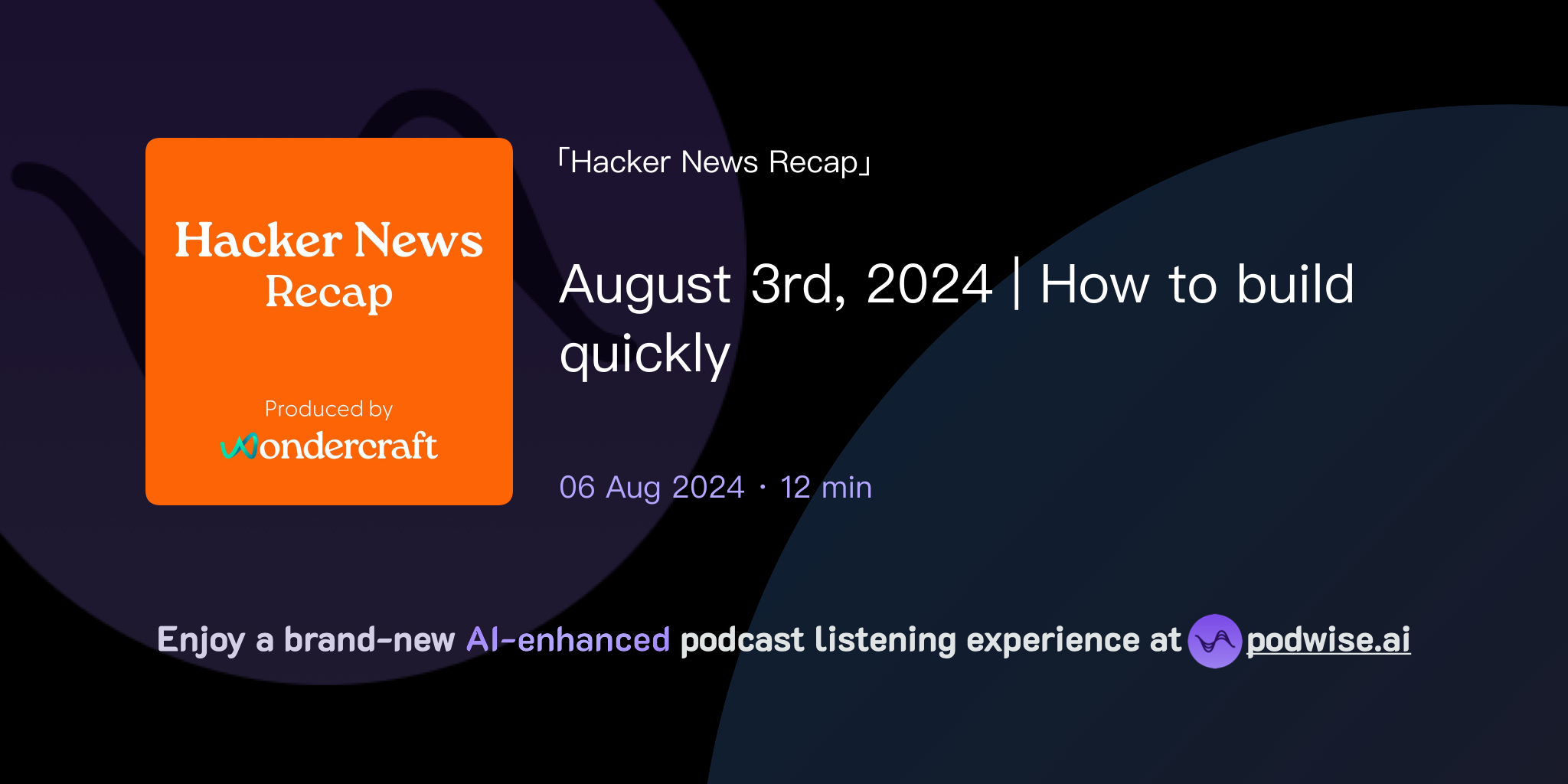 August 3rd, 2024 | How to build quickly | Hacker News Recap | Podwise