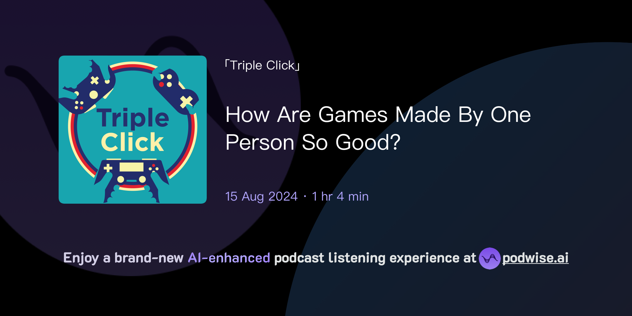 How Are Games Made By One Person So Good? | Triple Click | Podwise