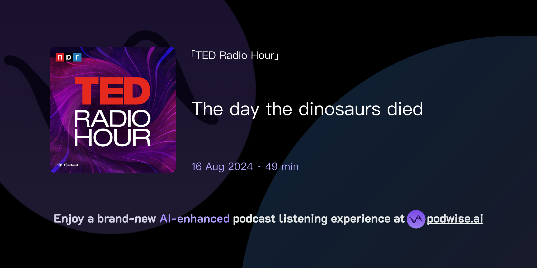 The day the dinosaurs died | TED Radio Hour | Podwise