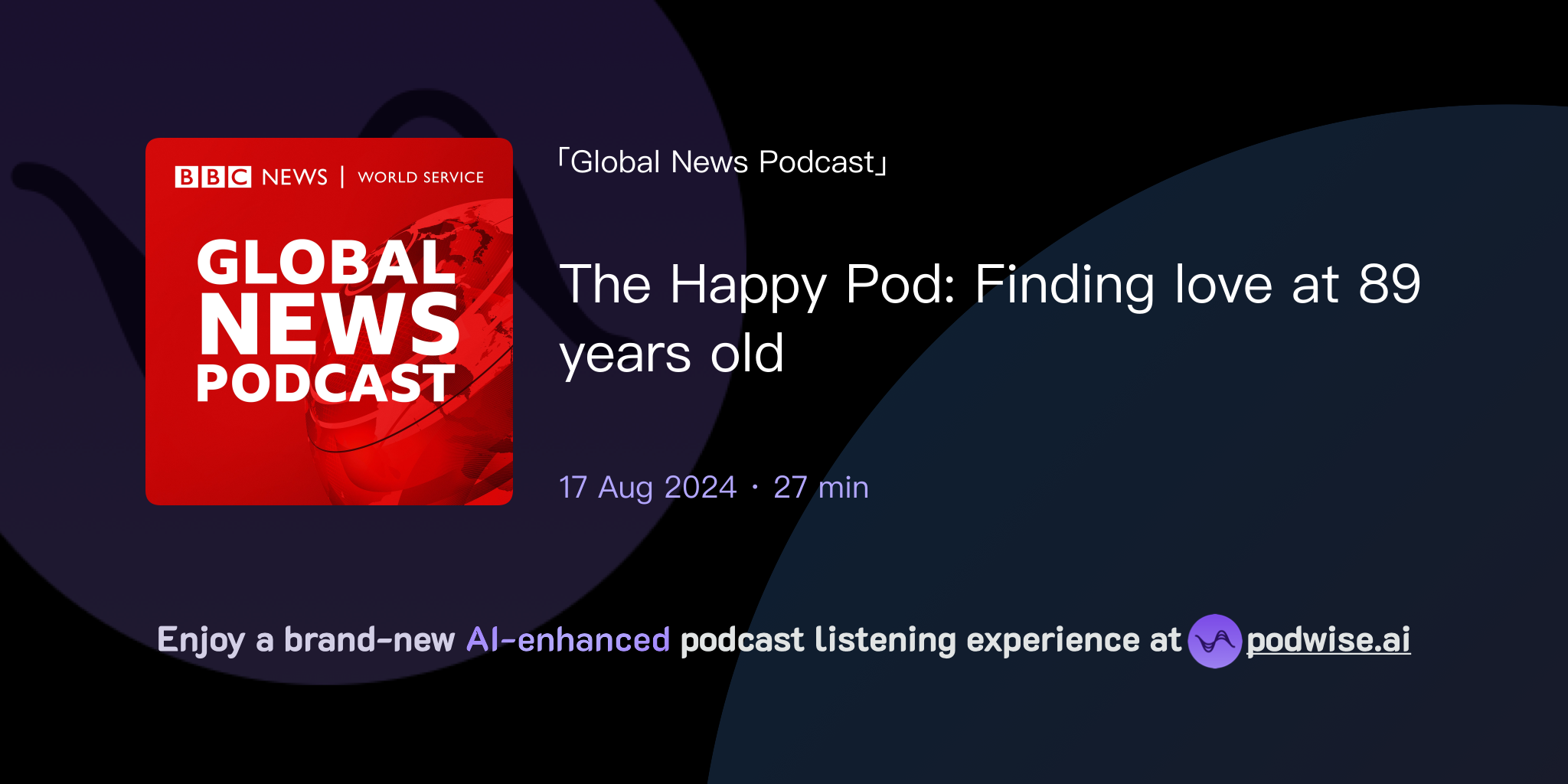 The Happy Pod: Finding love at 89 years old | Global News Podcast | Podwise