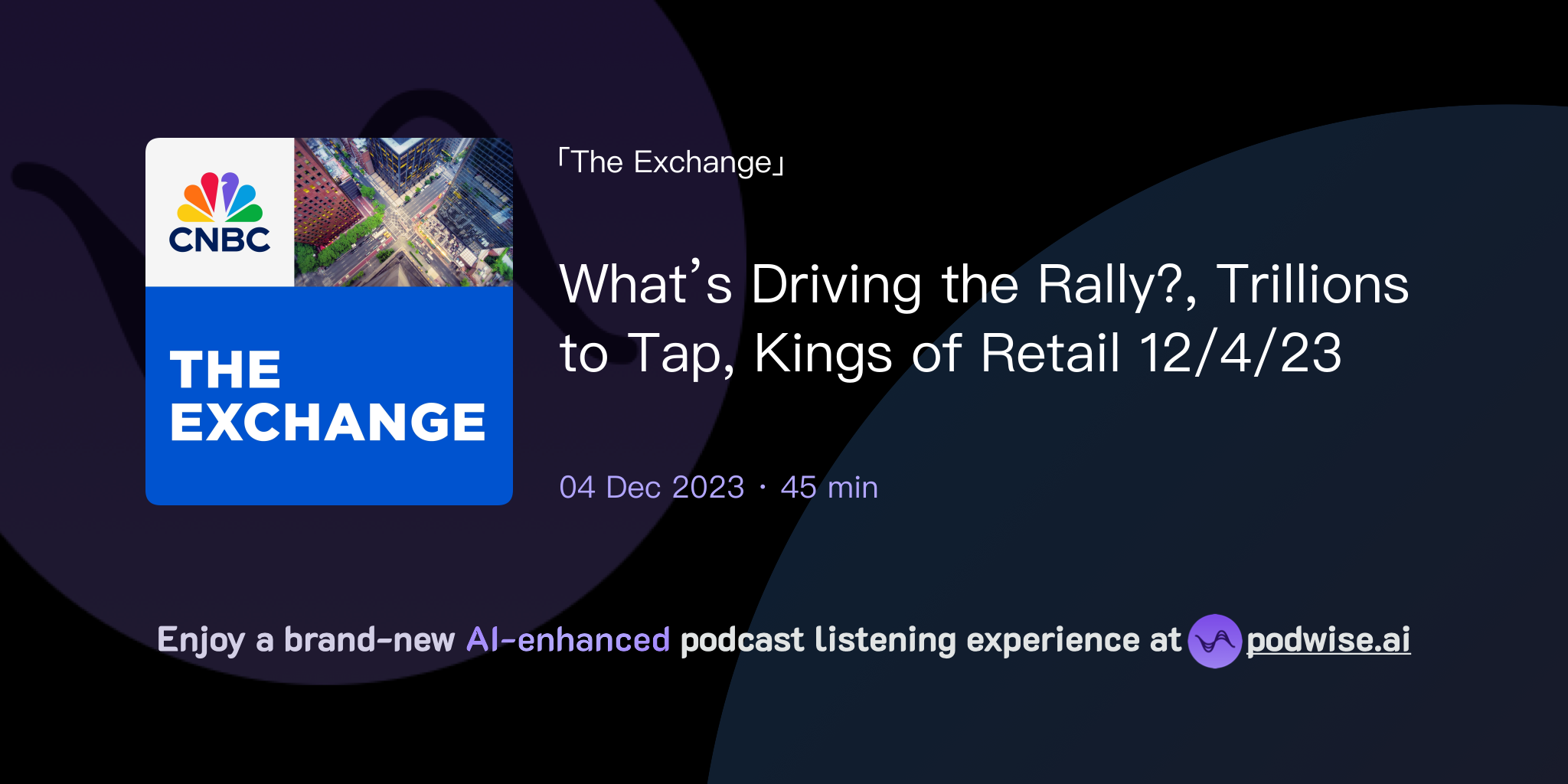 What’s Driving the Rally?, Trillions to Tap, Kings of Retail 12/4/23 | The Exchange | Podwise