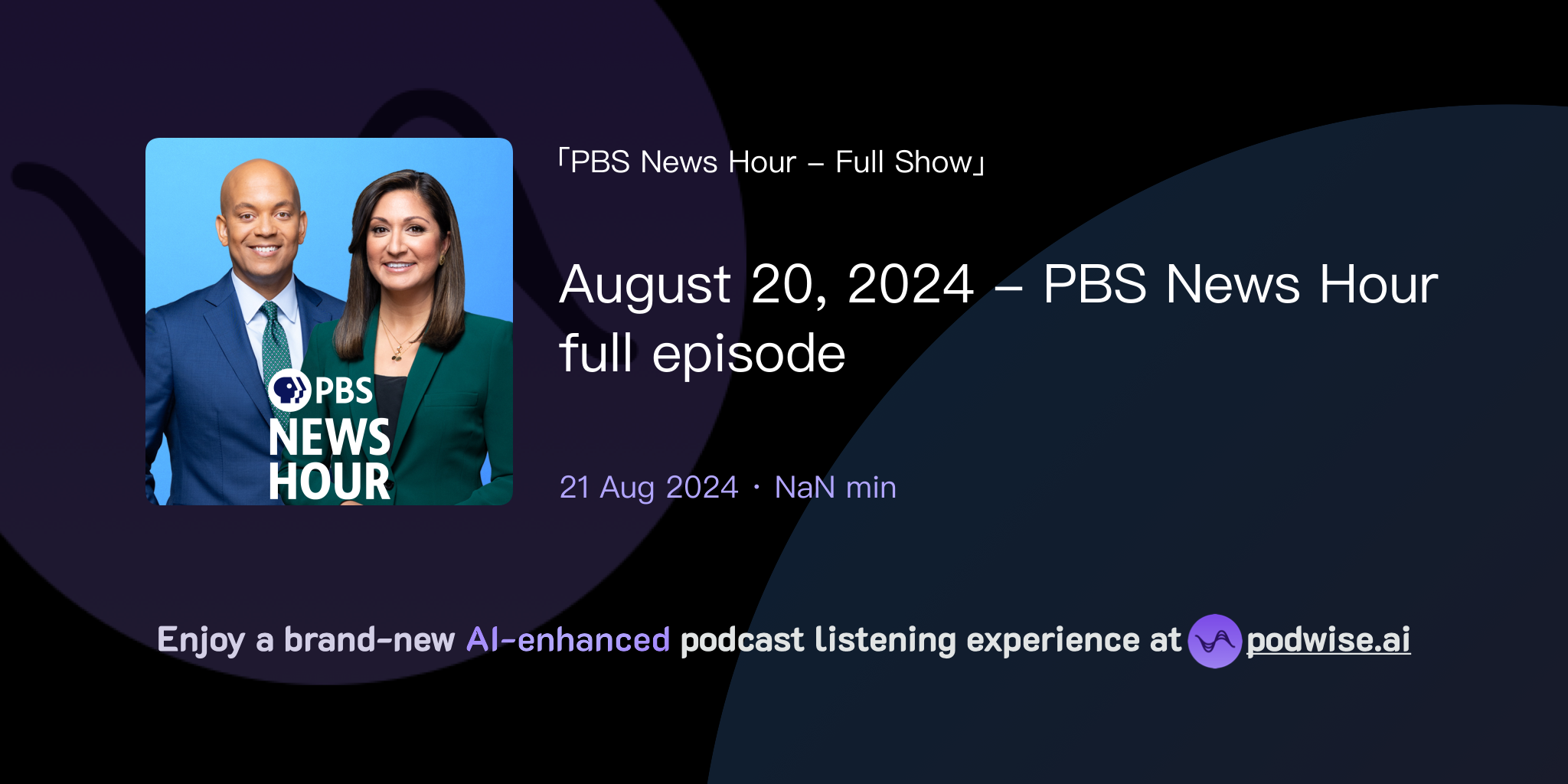August 20, 2024 - PBS News Hour full episode | PBS News Hour - Full Show | Podwise