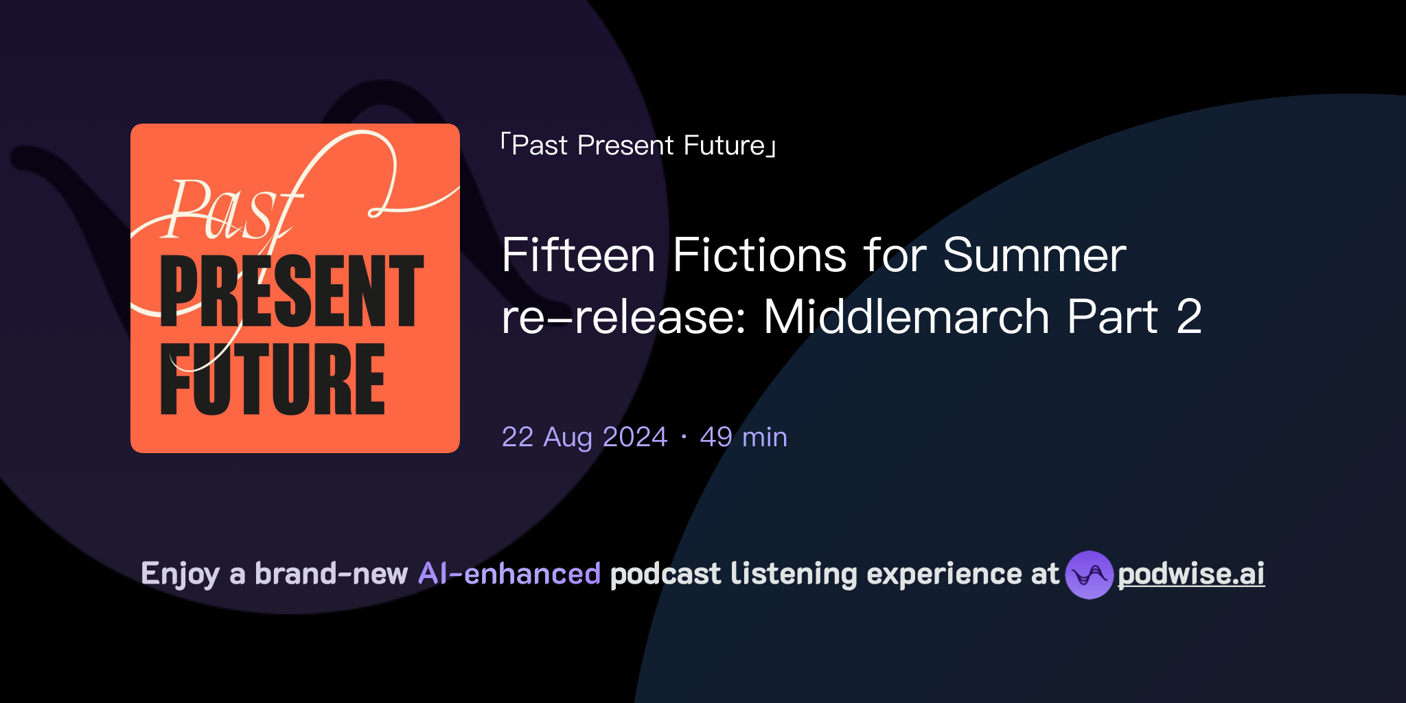 Fifteen Fictions for Summer re-release: Middlemarch Part 2 | Past Present Future | Podwise