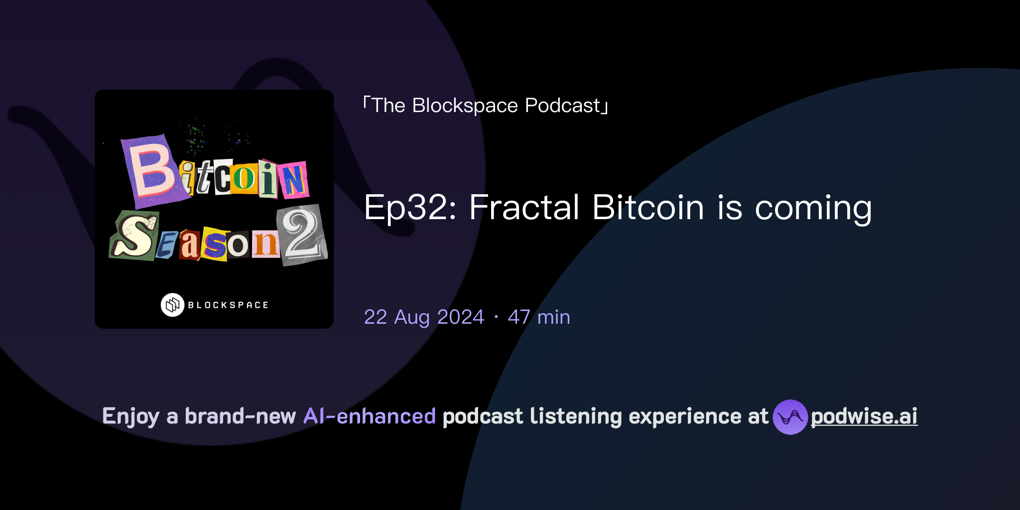 Ep32: Fractal Bitcoin is coming | The Blockspace Podcast | Podwise