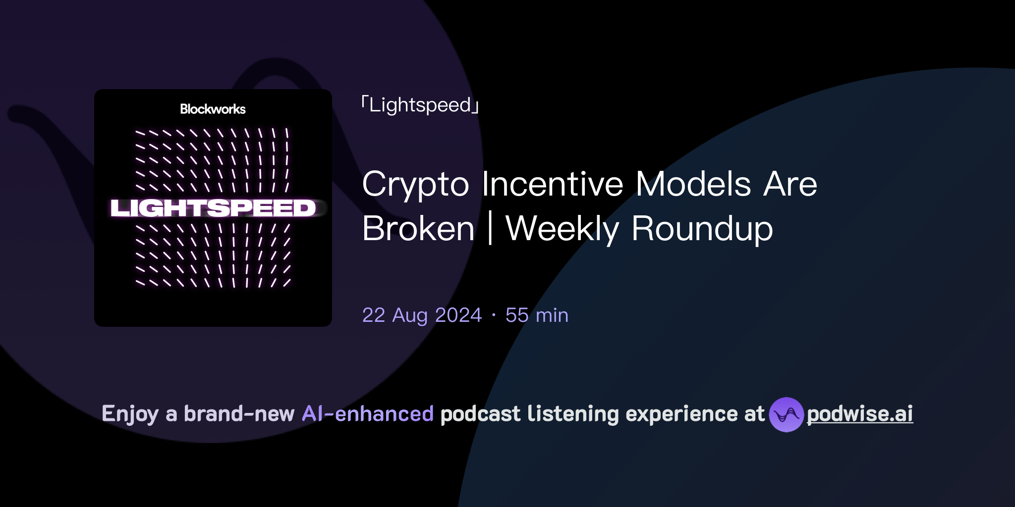 Crypto Incentive Models Are Broken | Weekly Roundup | Lightspeed | Podwise