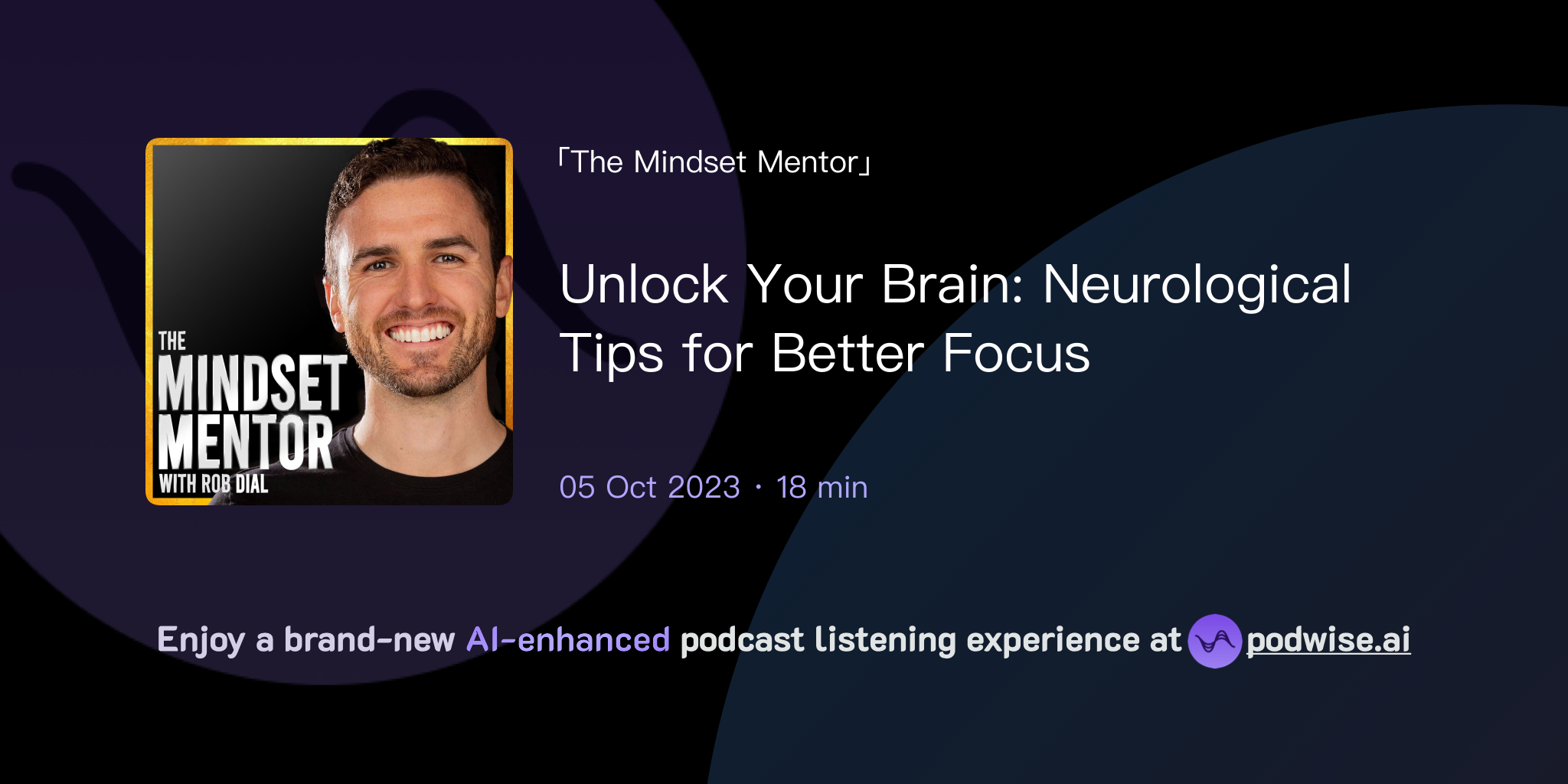 Unlock Your Brain: Neurological Tips for Better Focus | The Mindset Mentor | Podwise