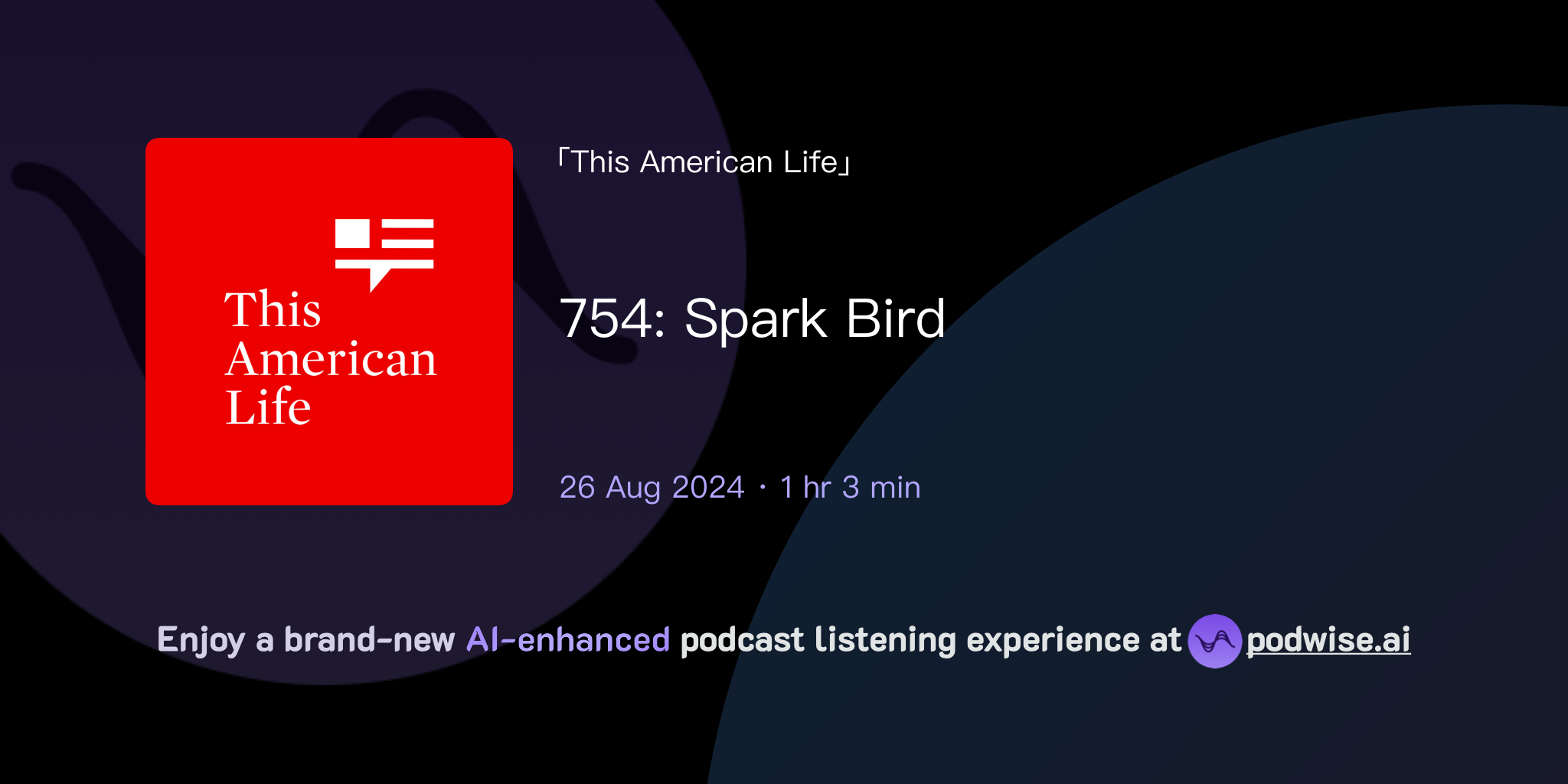754: Spark Bird | This American Life | Podwise