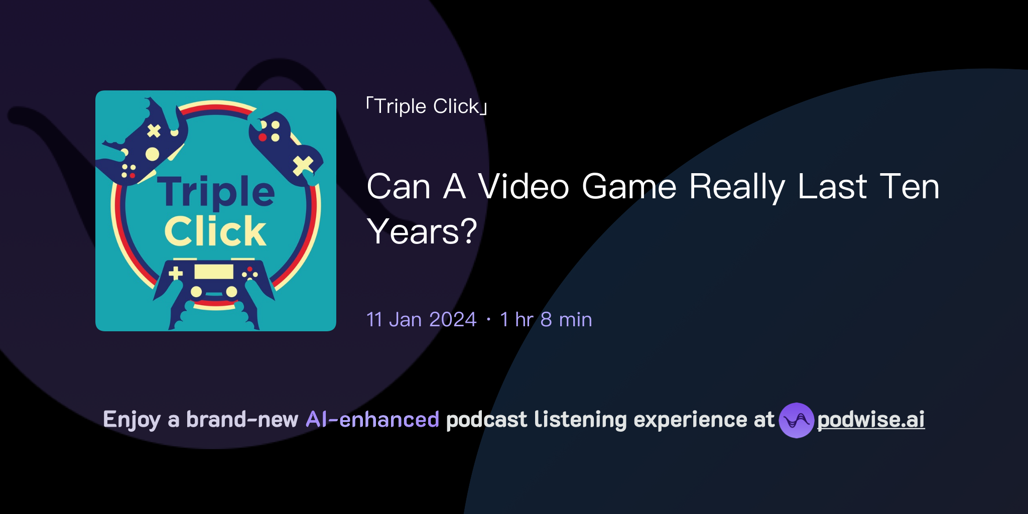 Can A Video Game Really Last Ten Years? | Triple Click | Podwise
