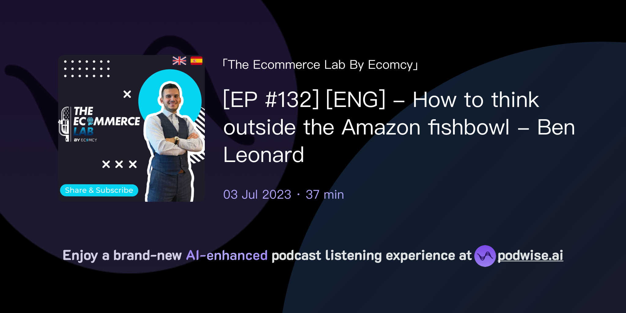 [EP #132] [ENG] - How to think outside the Amazon fishbowl - Ben Leonard | The Ecommerce Lab By ...