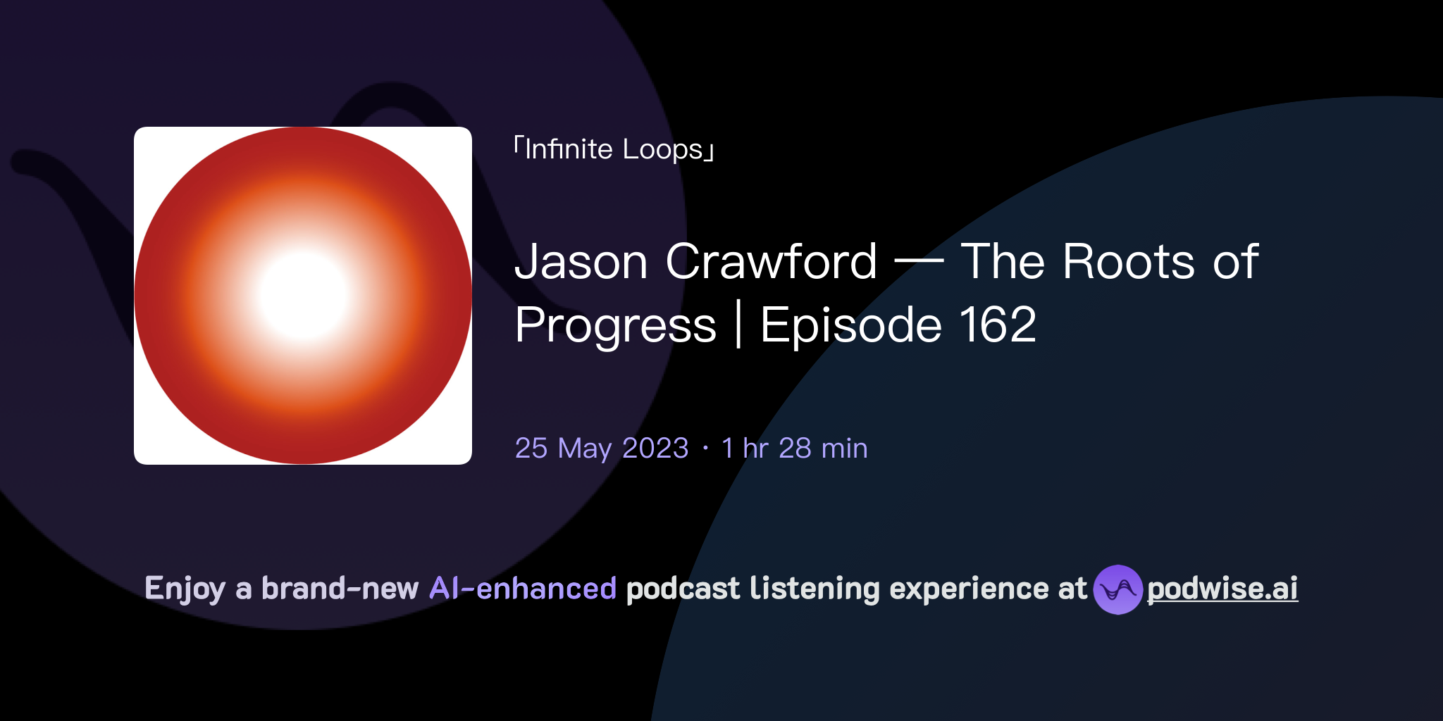 Jason Crawford — The Roots of Progress | Episode 162 | Infinite Loops | Podwise