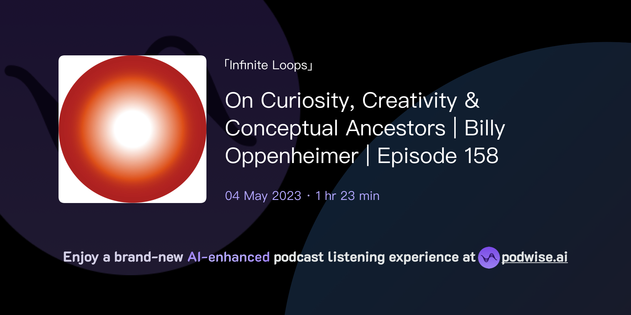 On Curiosity, Creativity & Conceptual Ancestors | Billy Oppenheimer | Episode 158 | Infinite ...