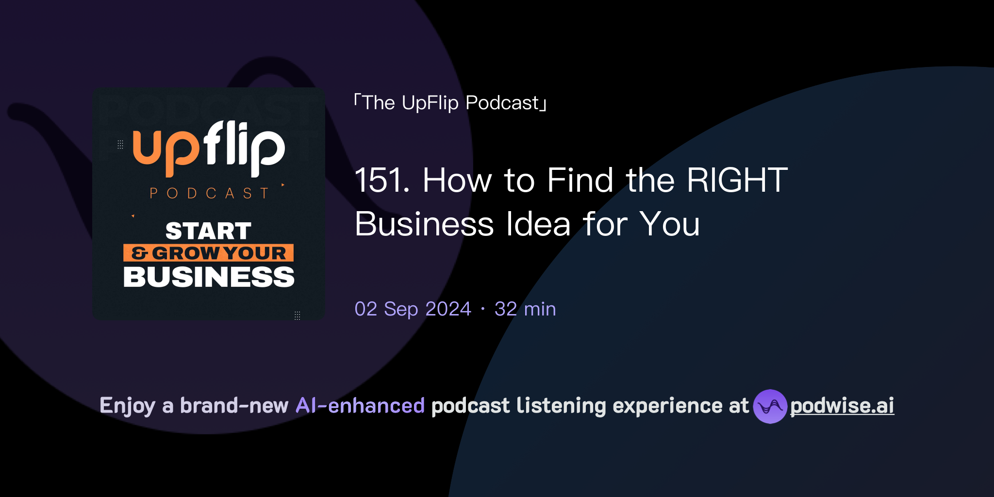 151. How to Find the RIGHT Business Idea for You | The UpFlip Podcast | Podwise