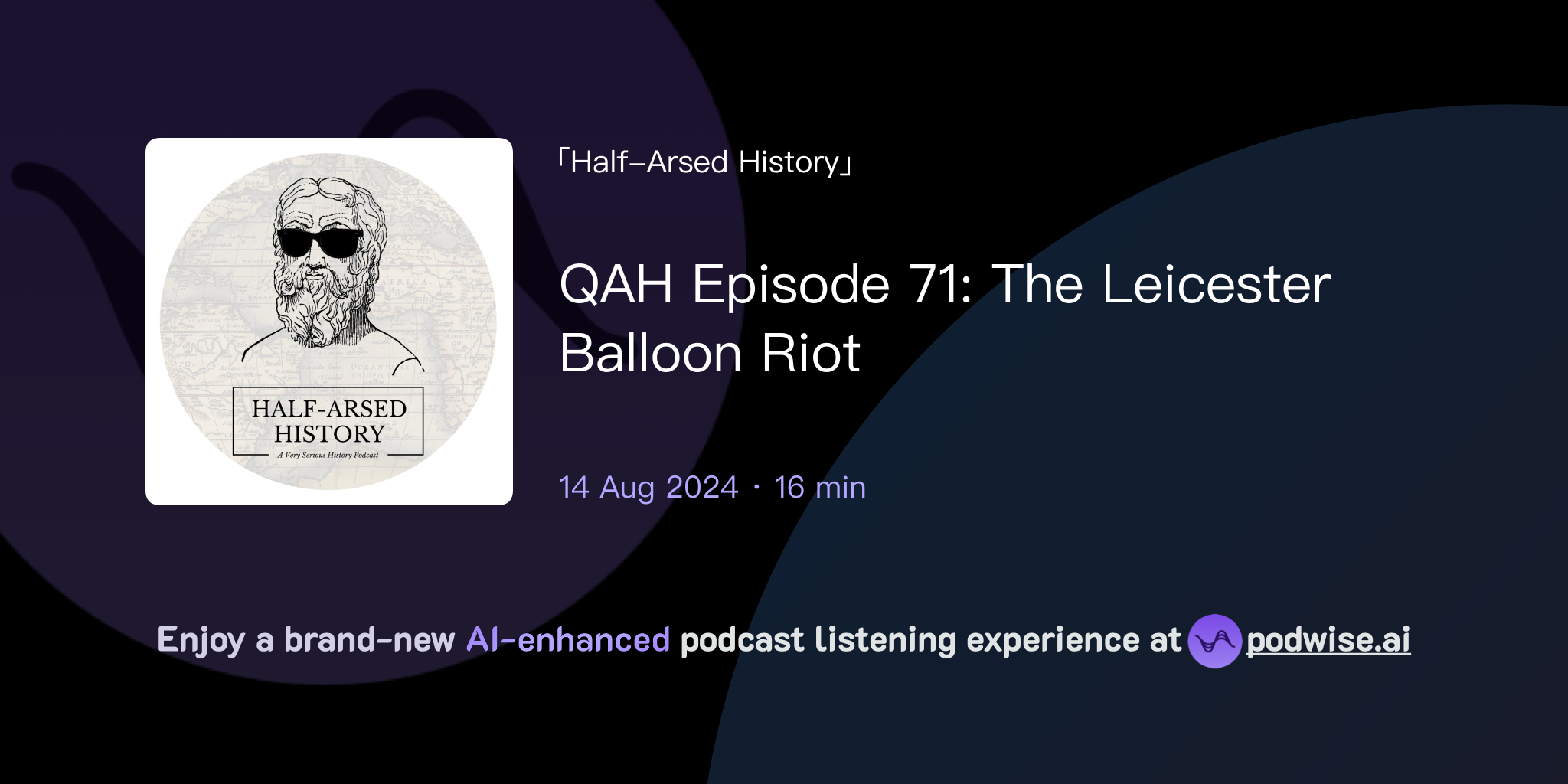 QAH Episode 71: The Leicester Balloon Riot | Half-Arsed History | Podwise