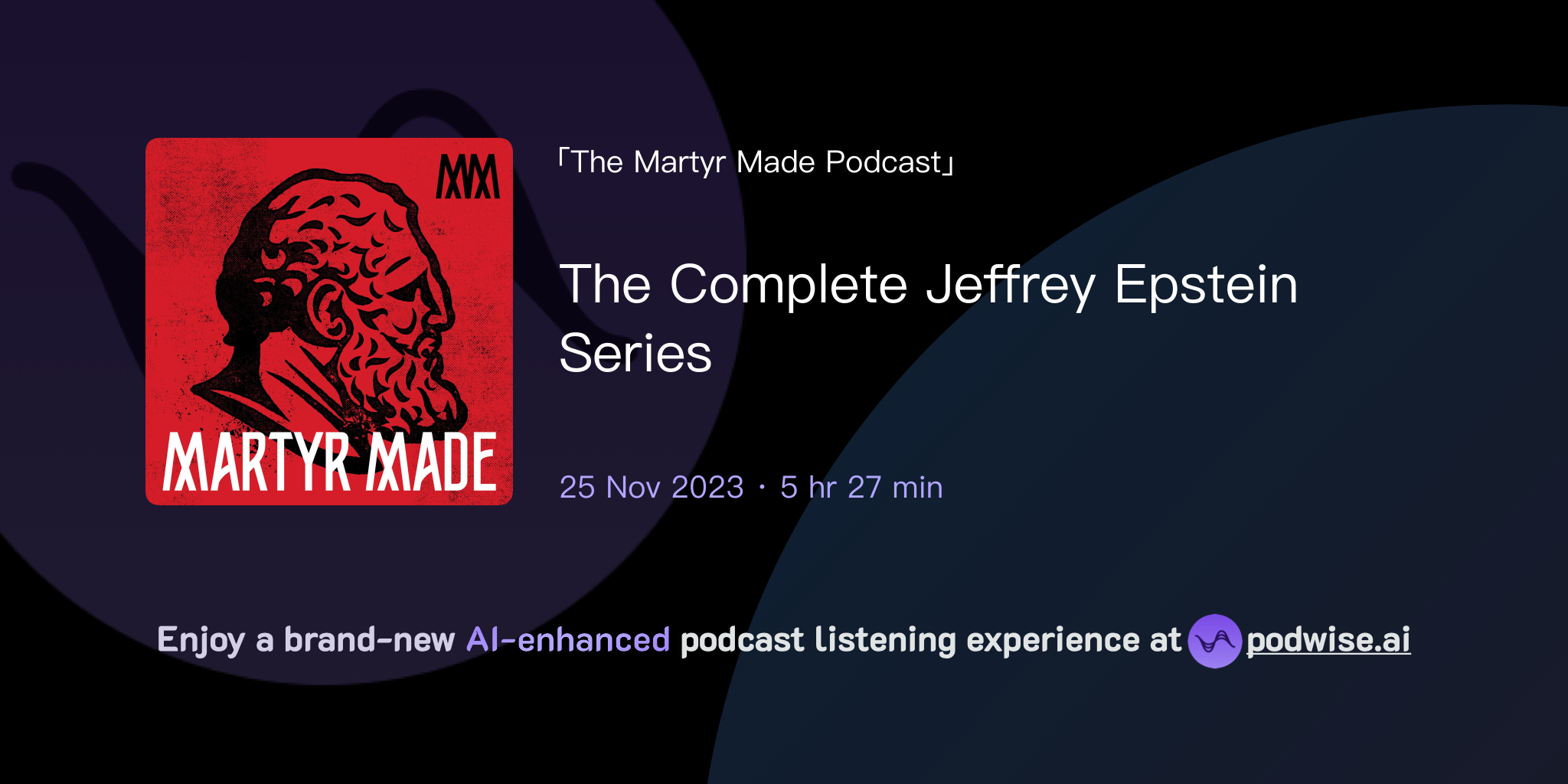 The Complete Jeffrey Epstein Series | The Martyr Made Podcast | Podwise
