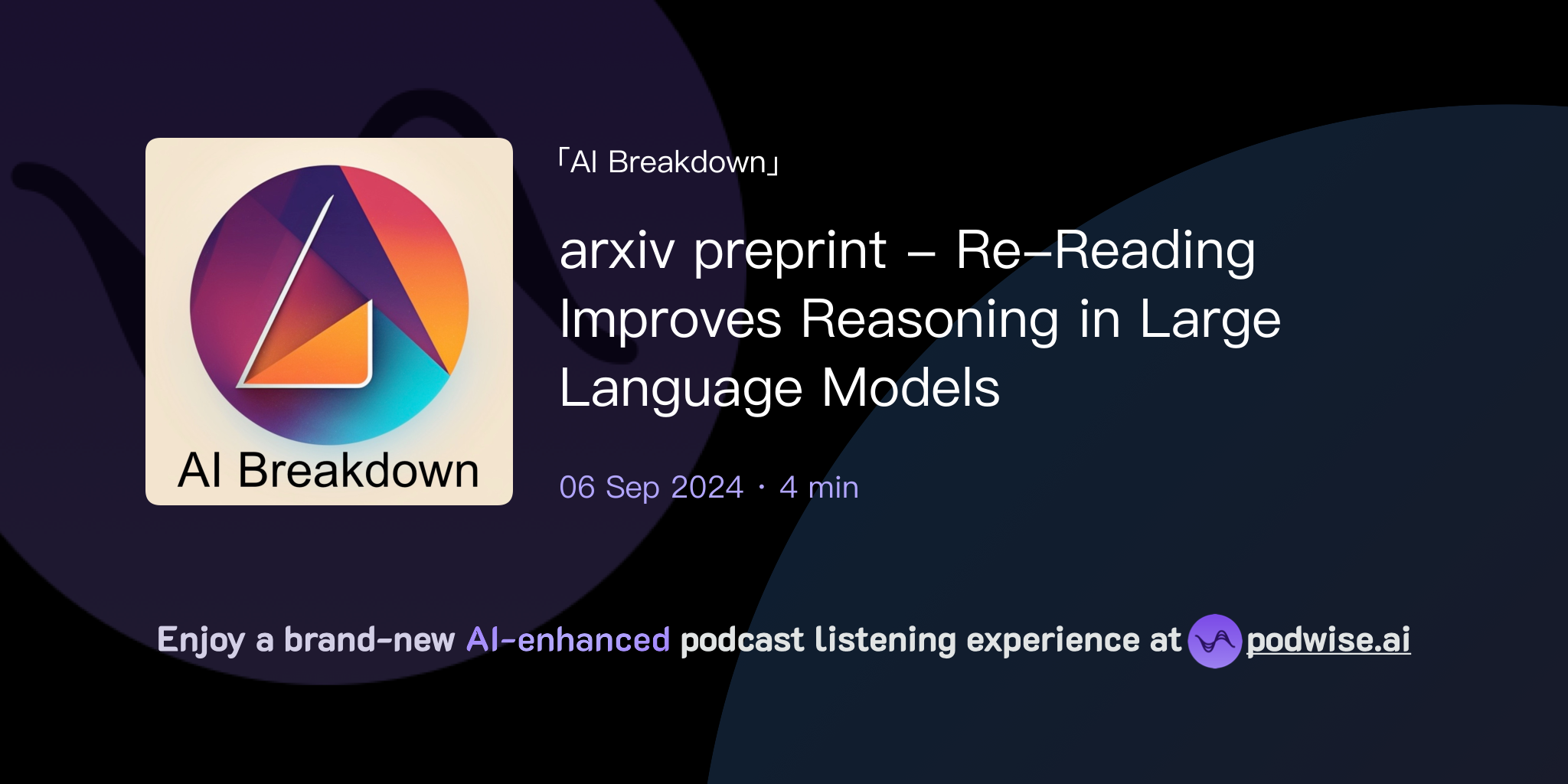 arxiv preprint - Re-Reading Improves Reasoning in Large Language Models | AI Breakdown | Podwise