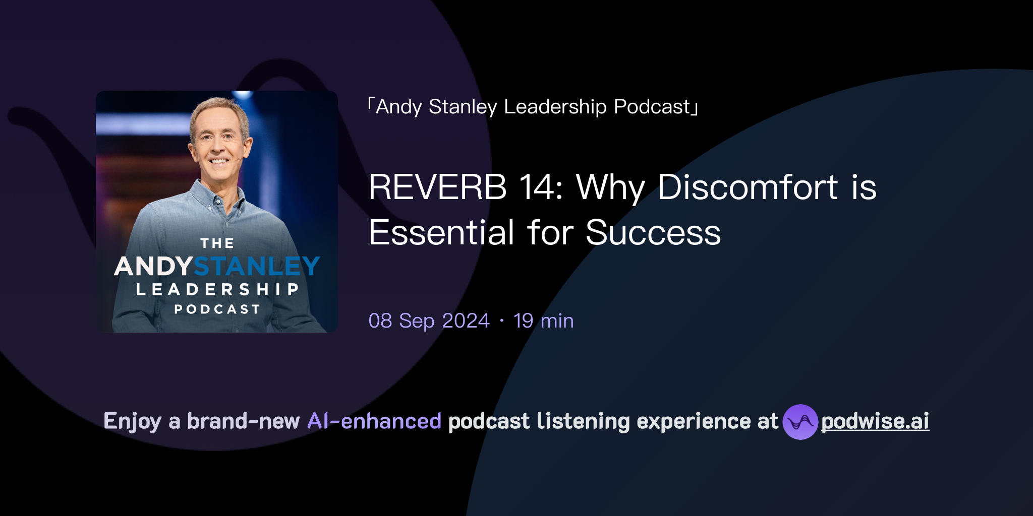 REVERB 14: Why Discomfort is Essential for Success | Andy Stanley Leadership Podcast | Podwise