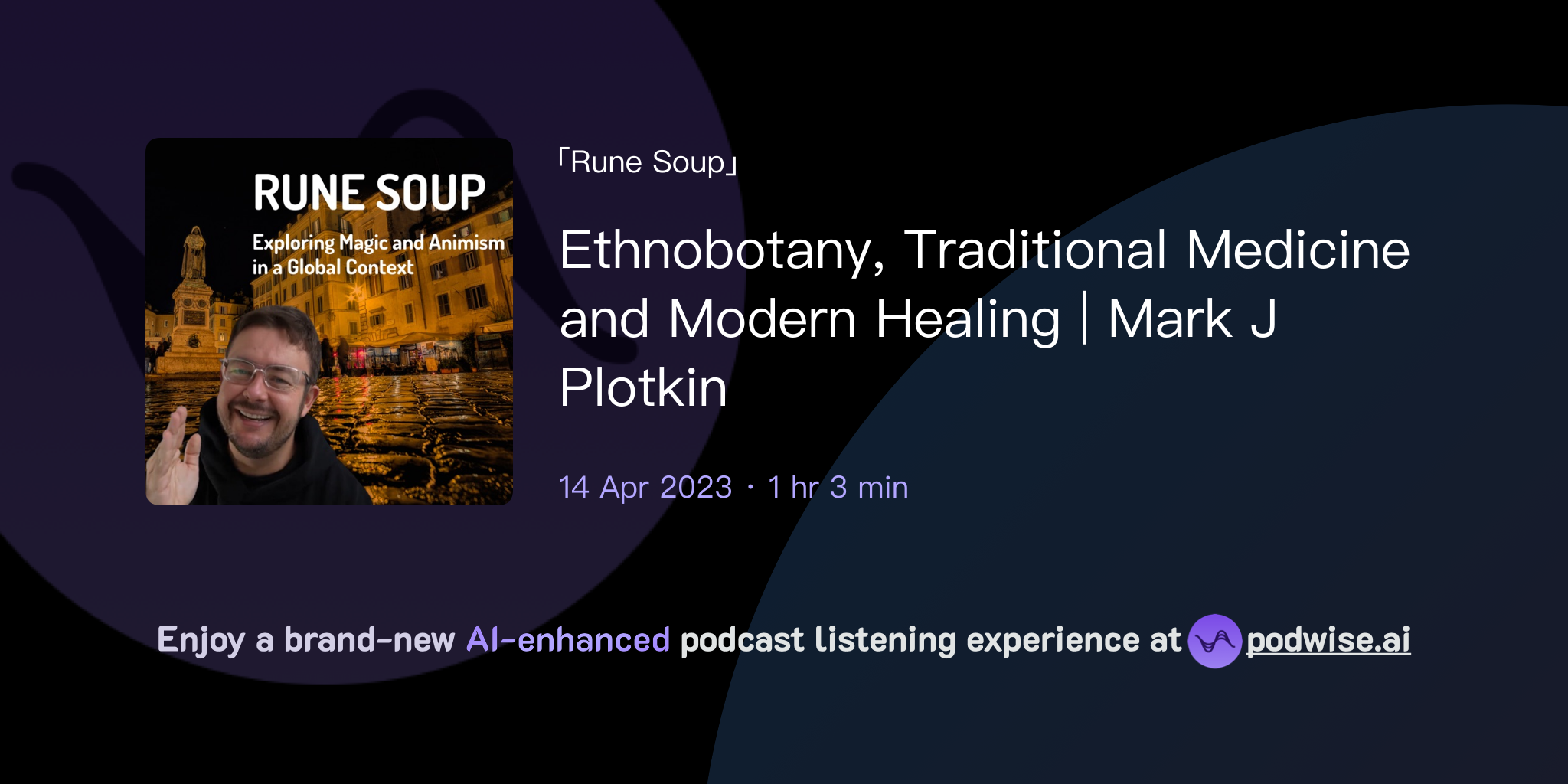 Ethnobotany, Traditional Medicine and Modern Healing | Mark J Plotkin | Rune Soup | Podwise