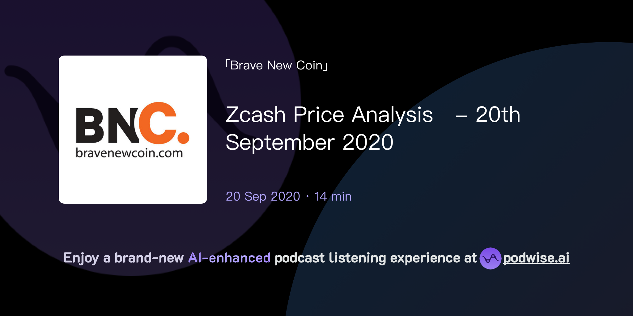 Zcash Price Analysis - 20th September 2020 | Brave New Coin | Podwise