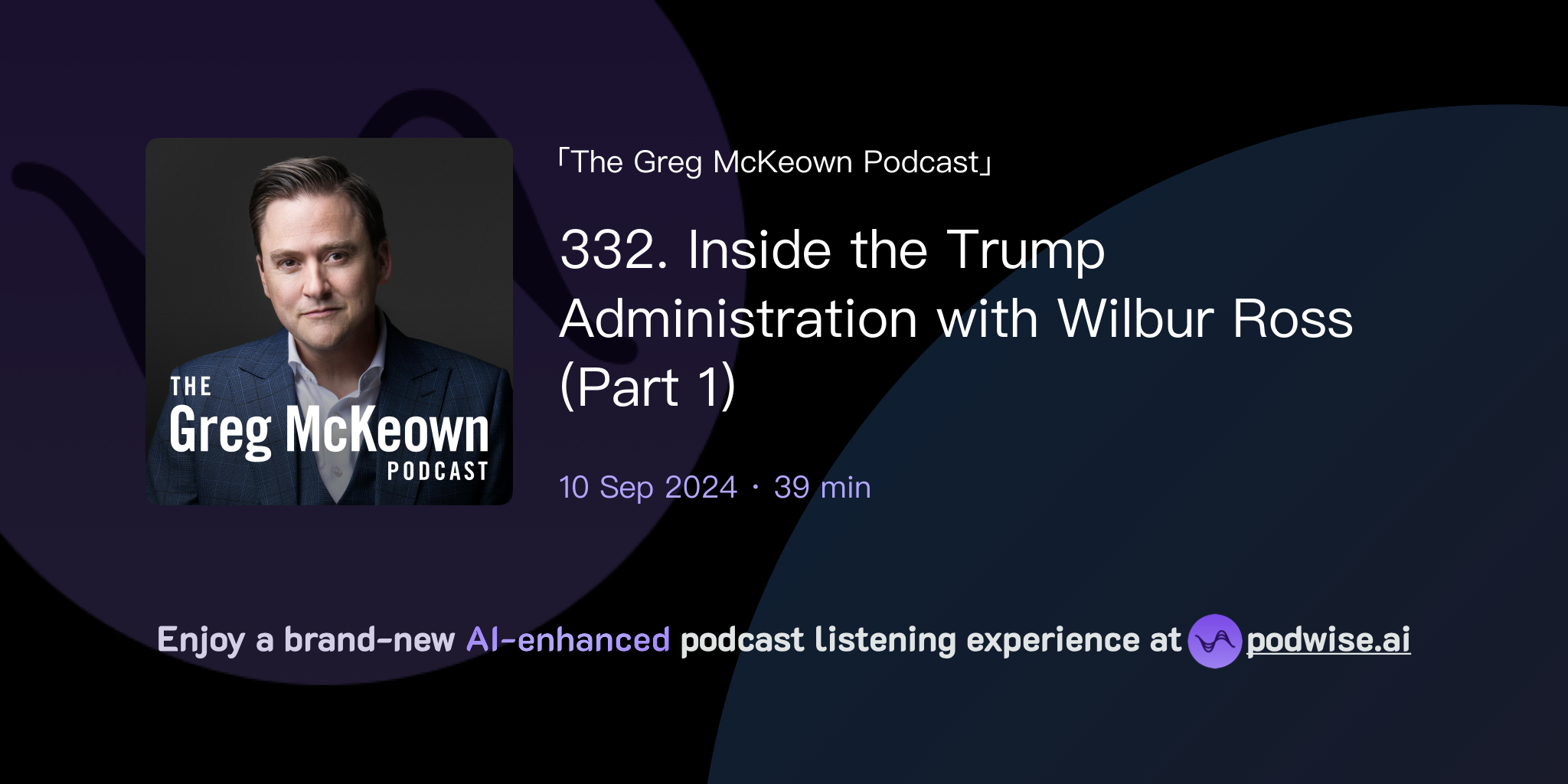 332. Inside the Trump Administration with Wilbur Ross (Part 1) | The Greg McKeown Podcast | Podwise