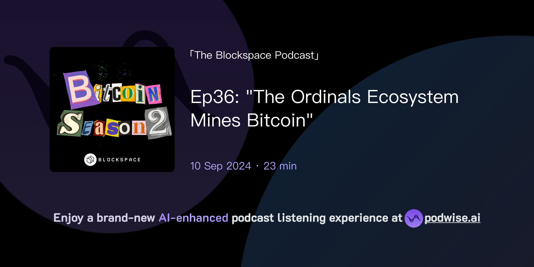 Ep36: "The Ordinals Ecosystem Mines Bitcoin" | Bitcoin Season 2 | Blockspace Media | Podwise