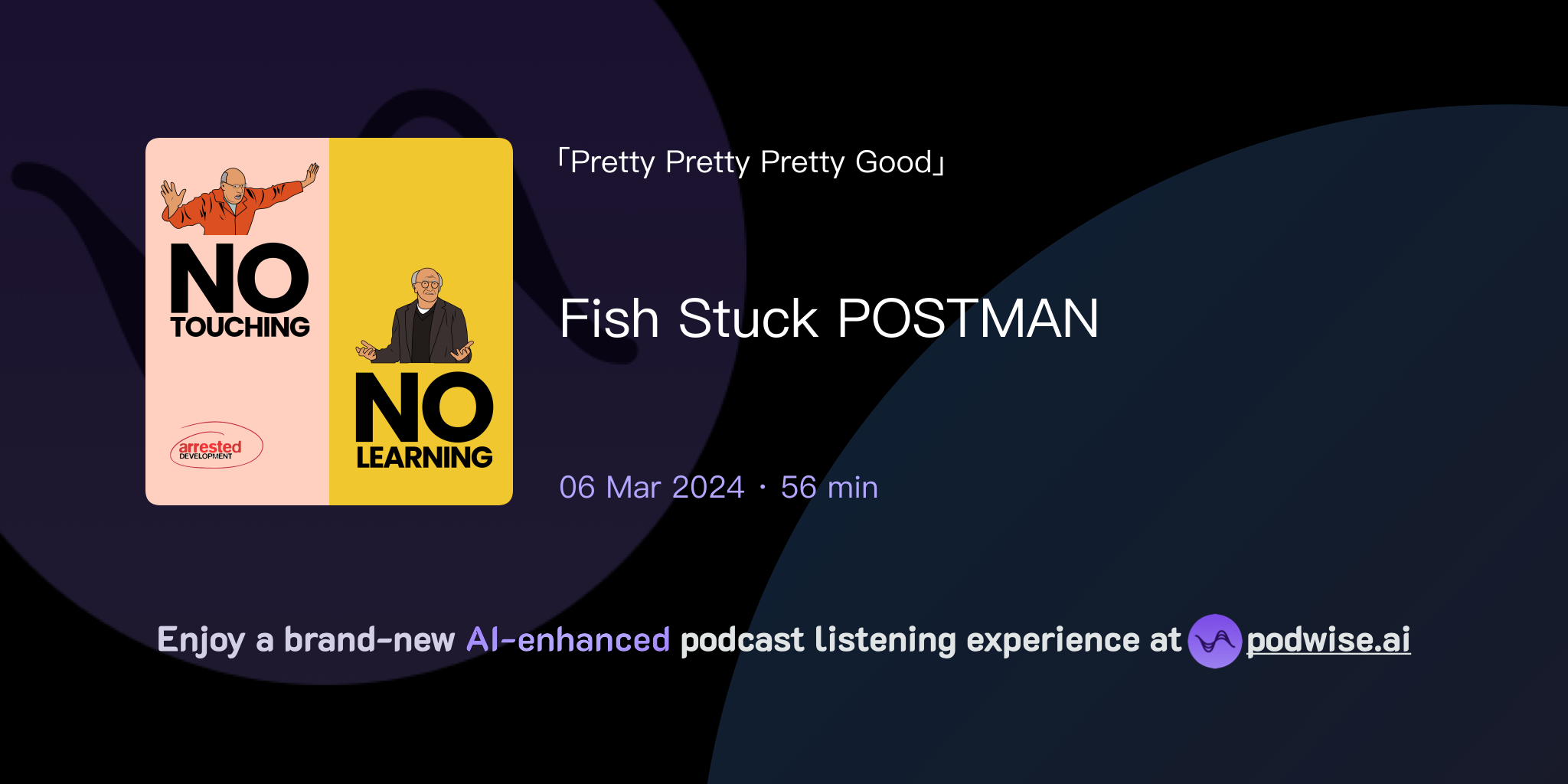 Fish Stuck POSTMAN | Pretty Pretty Pretty Good | Podwise