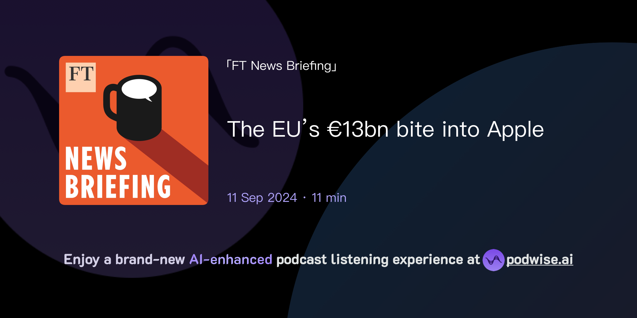 The EU’s €13bn bite into Apple | FT News Briefing | Podwise