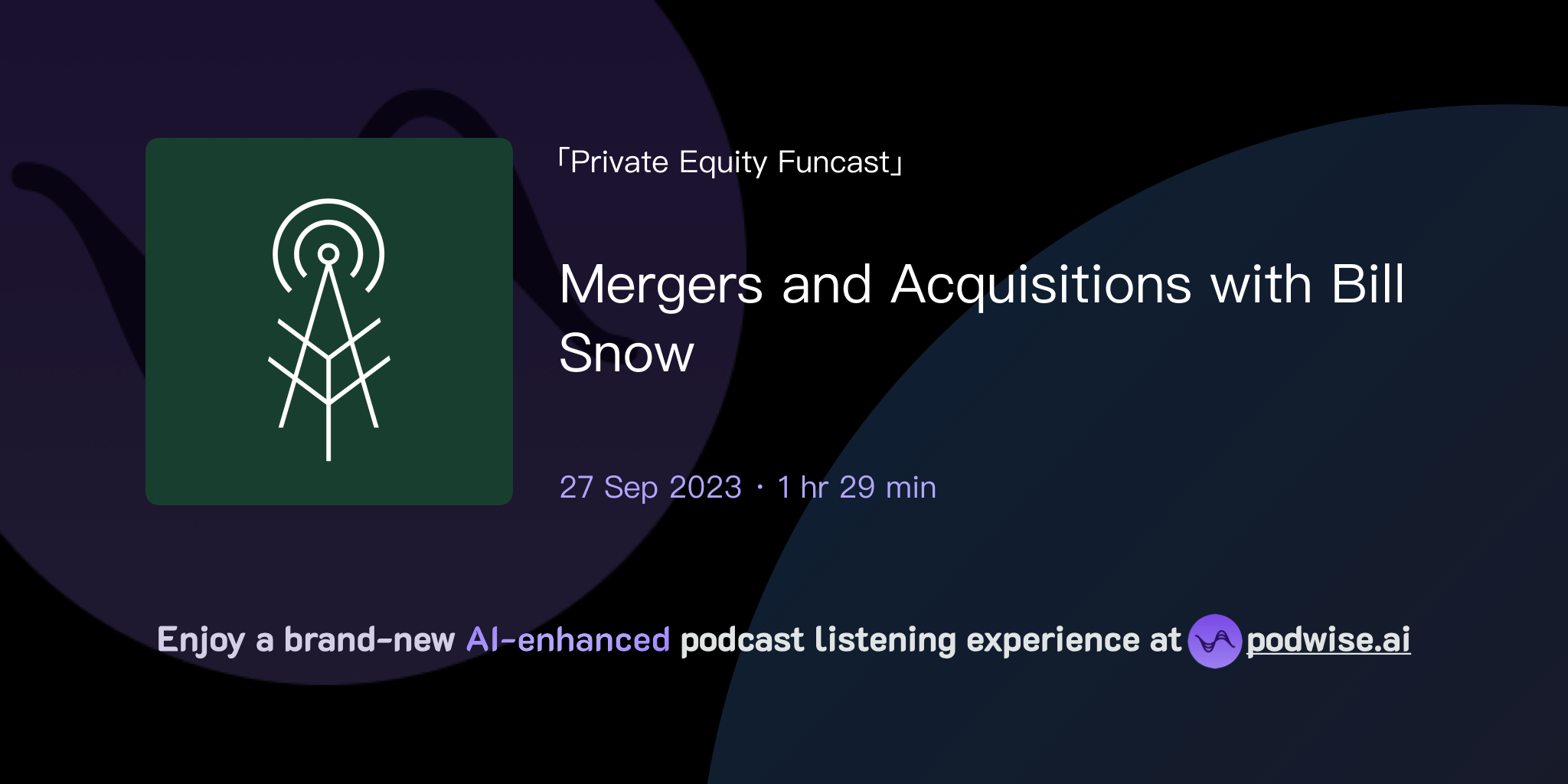 Mergers and Acquisitions with Bill Snow | Private Equity Funcast | Podwise