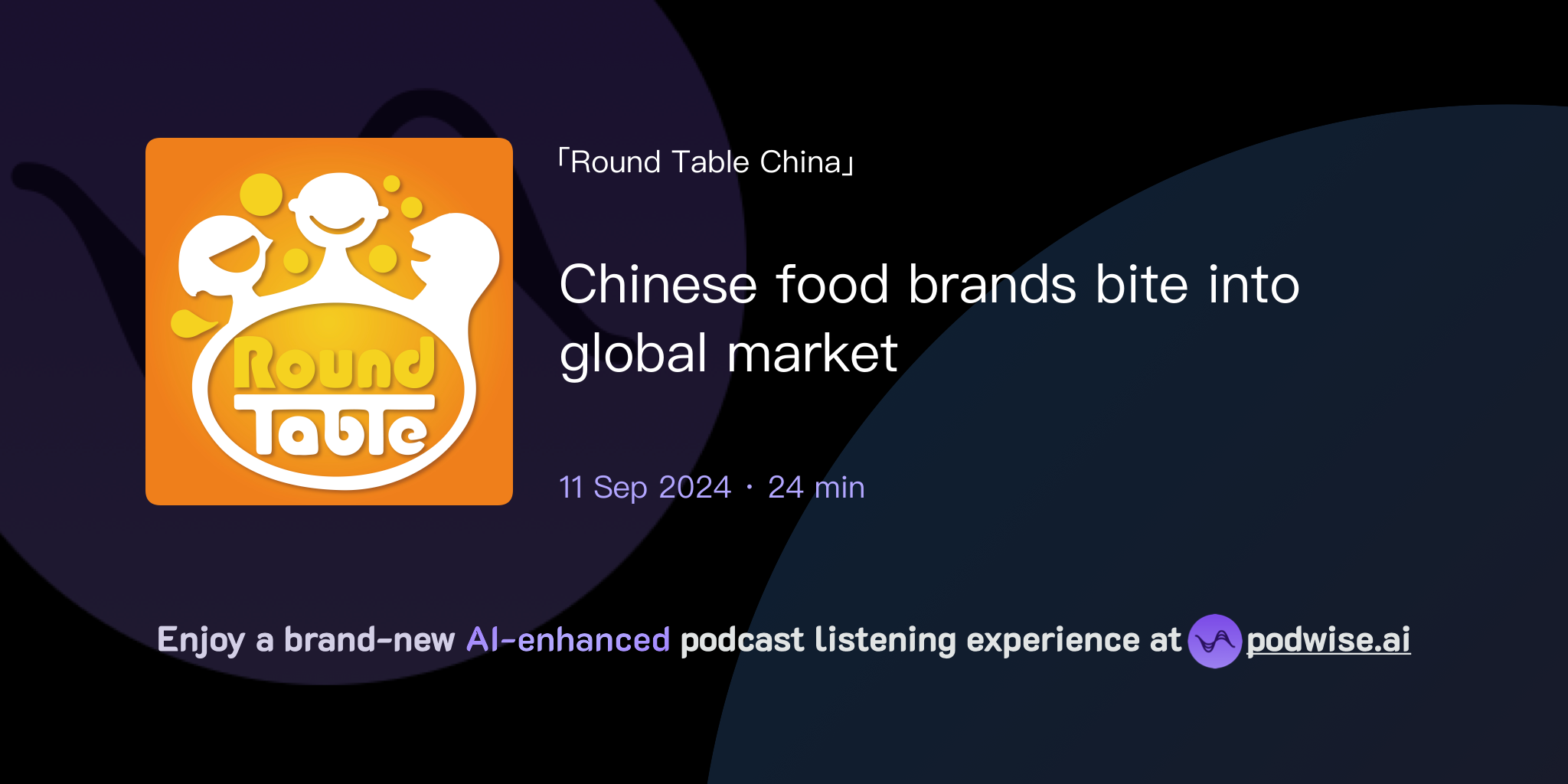 Chinese food brands bite into global market | Round Table China | Podwise