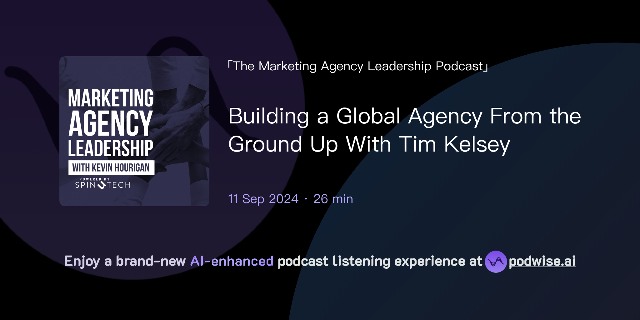 Building a Global Agency From the Ground Up With Tim Kelsey | The Marketing Agency Leadership ...