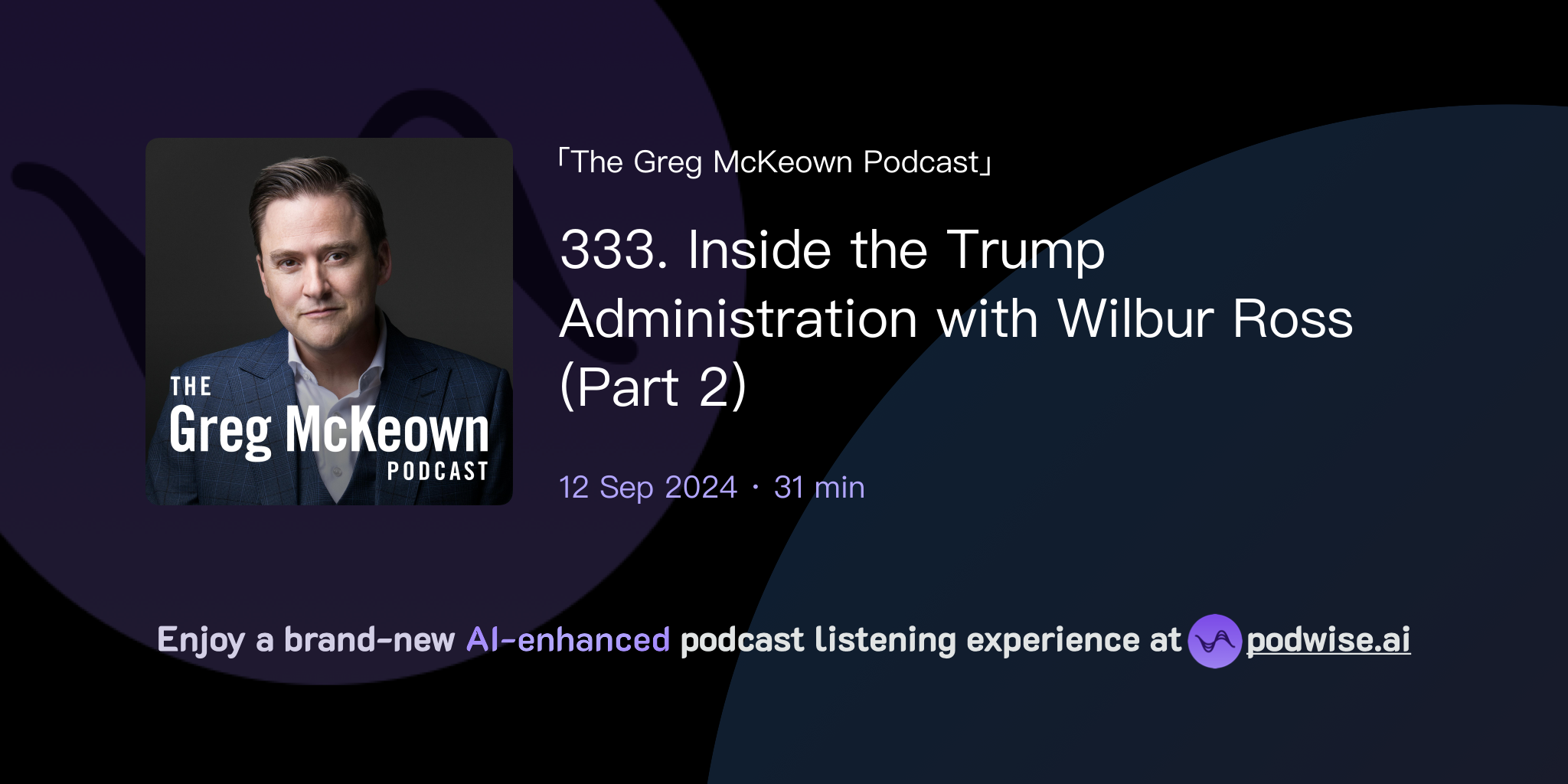 333. Inside the Trump Administration with Wilbur Ross (Part 2) | The Greg McKeown Podcast | Podwise