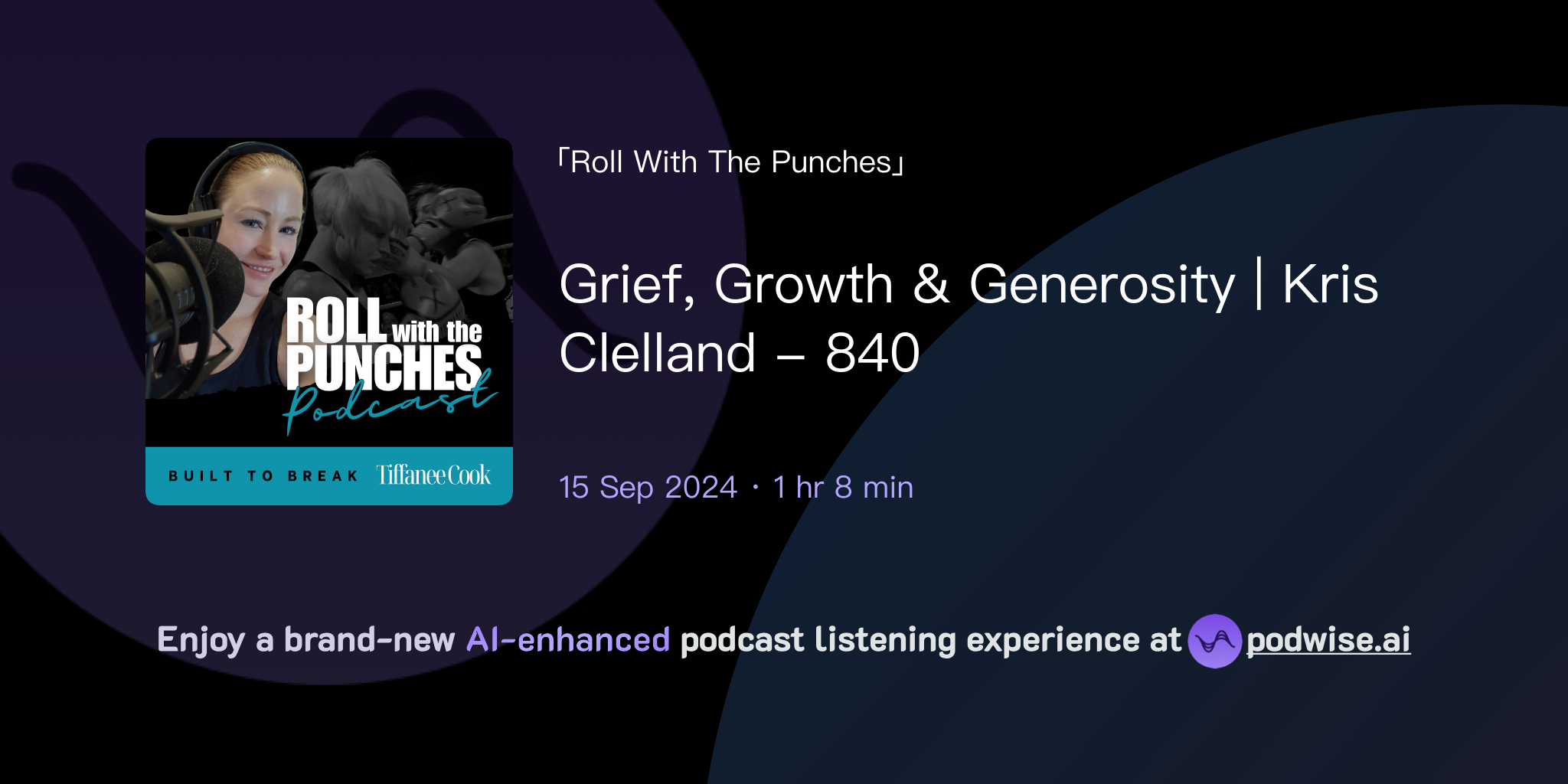 Grief, Growth & Generosity | Kris Clelland - 840 | Roll With The Punches | Podwise