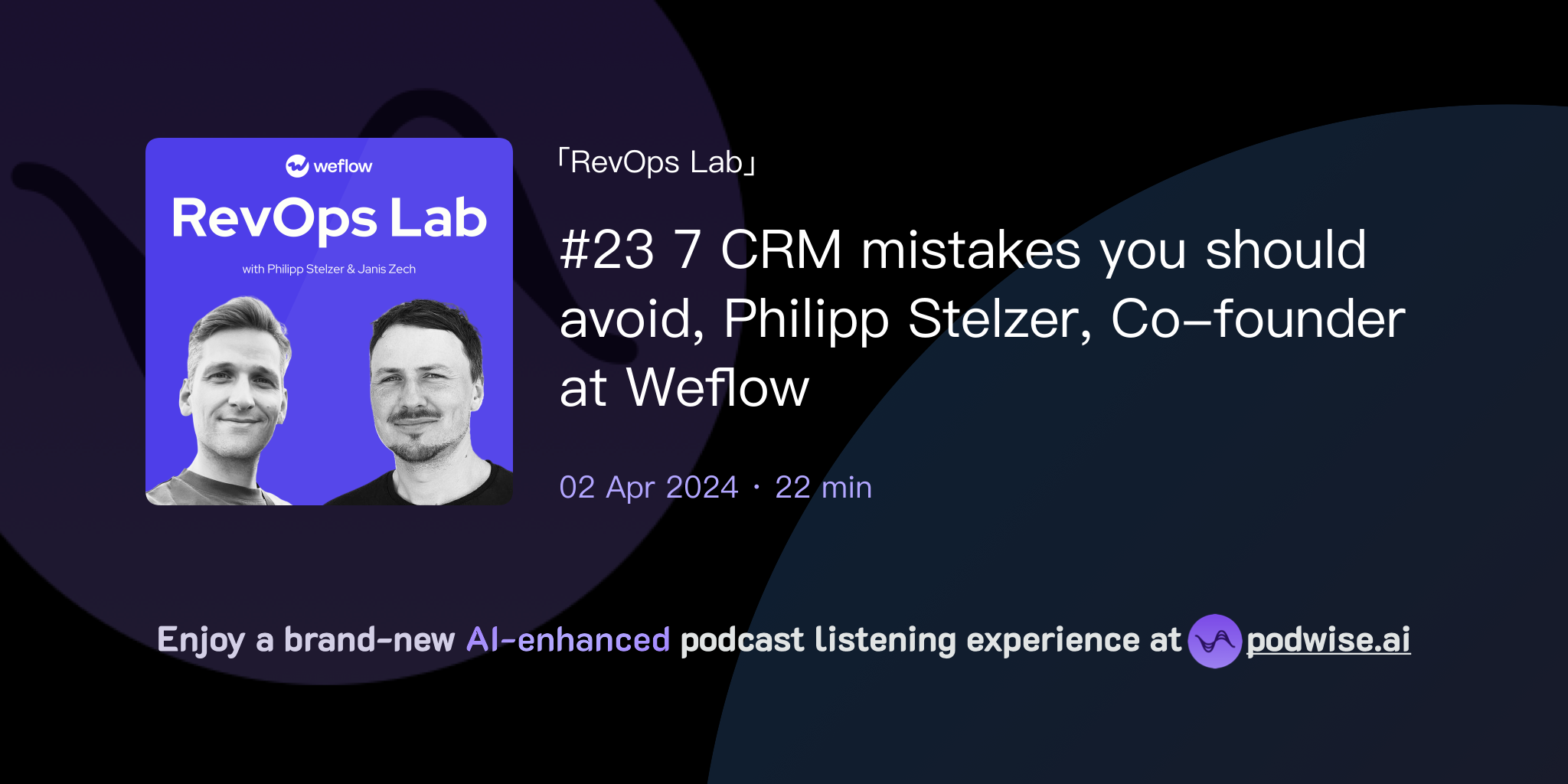 #23 7 CRM mistakes you should avoid, Philipp Stelzer, Co-founder at Weflow | RevOps Lab | Podwise