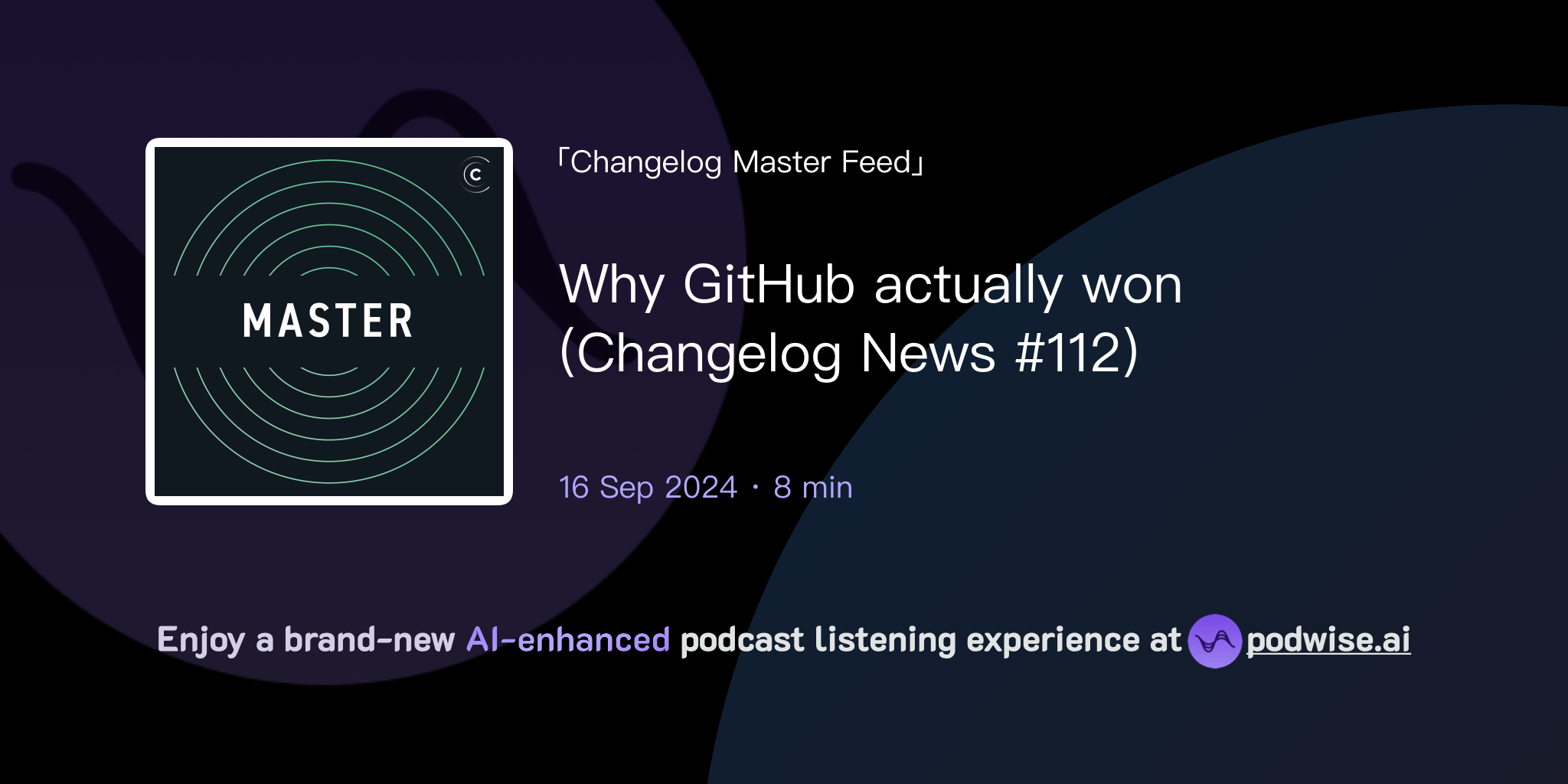 Why GitHub actually won (Changelog News #112) | Changelog Master Feed | Podwise