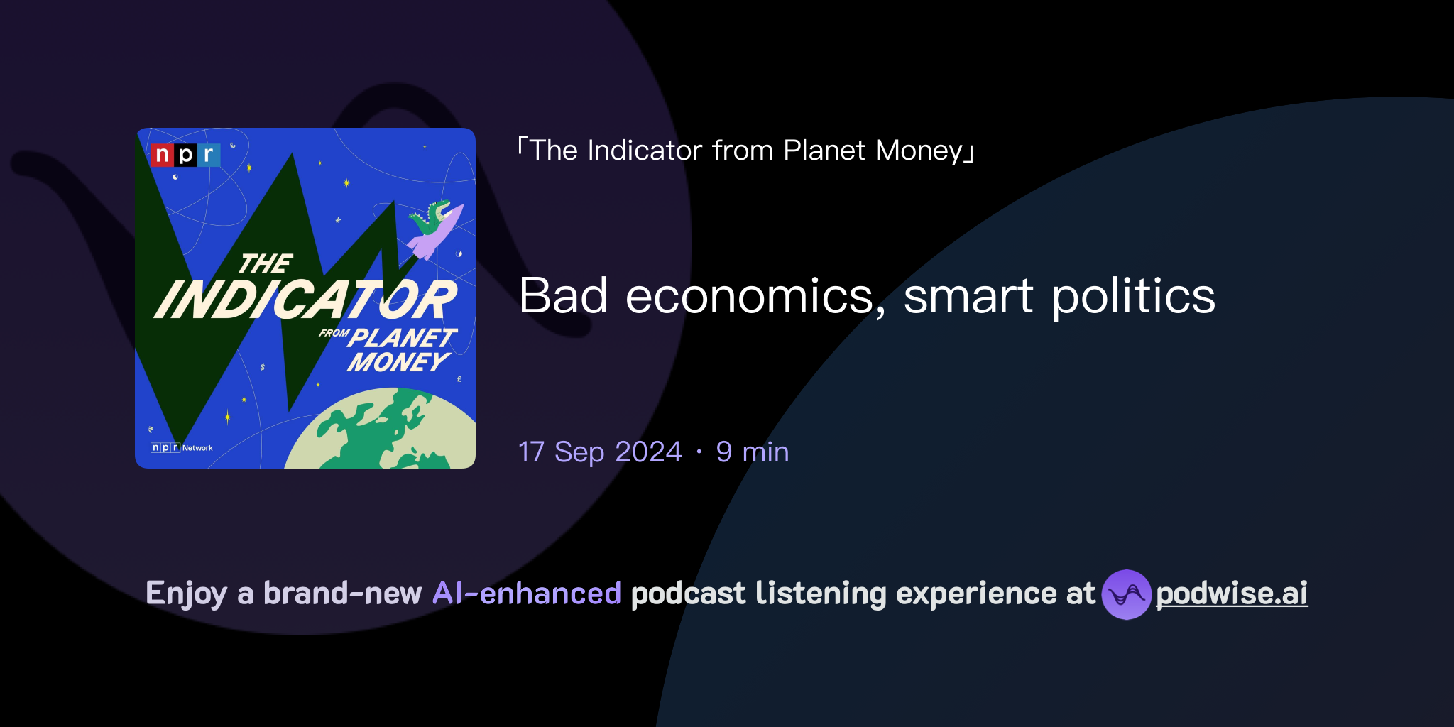 Bad economics, smart politics | The Indicator from Planet Money | Podwise