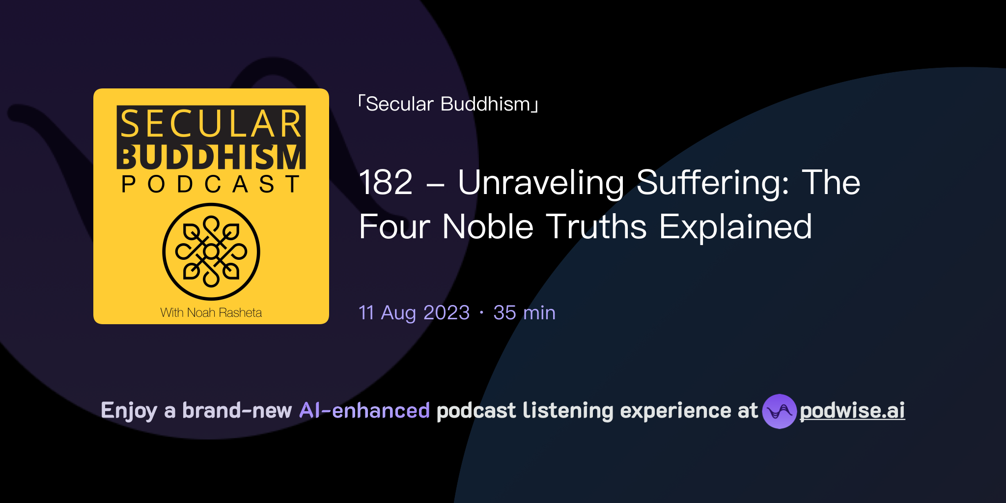 182 - Unraveling Suffering: The Four Noble Truths Explained | Secular ...