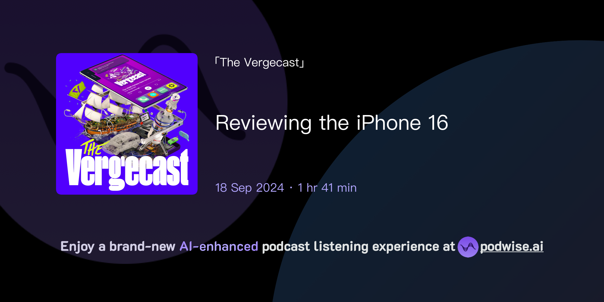 Reviewing the iPhone 16 | The Vergecast | Podwise