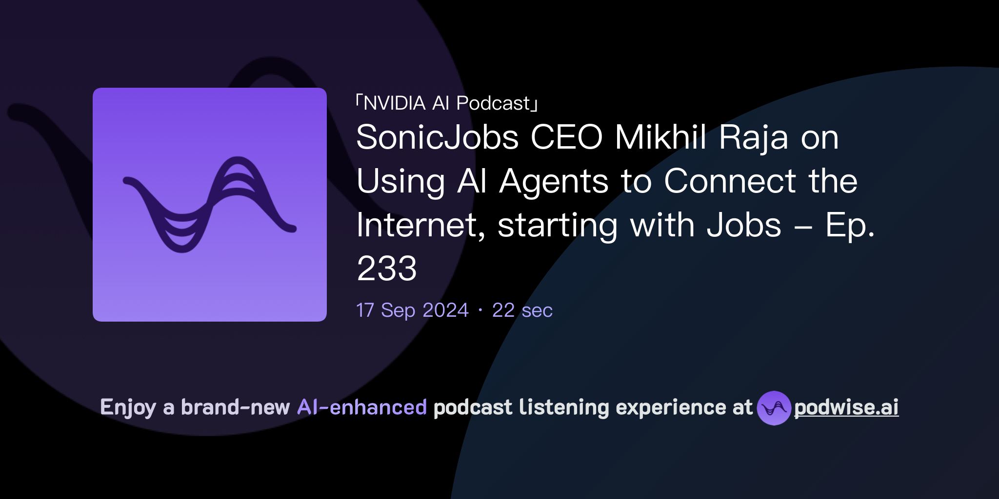 SonicJobs CEO Mikhil Raja on Using AI Agents to Connect the Internet, starting with Jobs - Ep ...